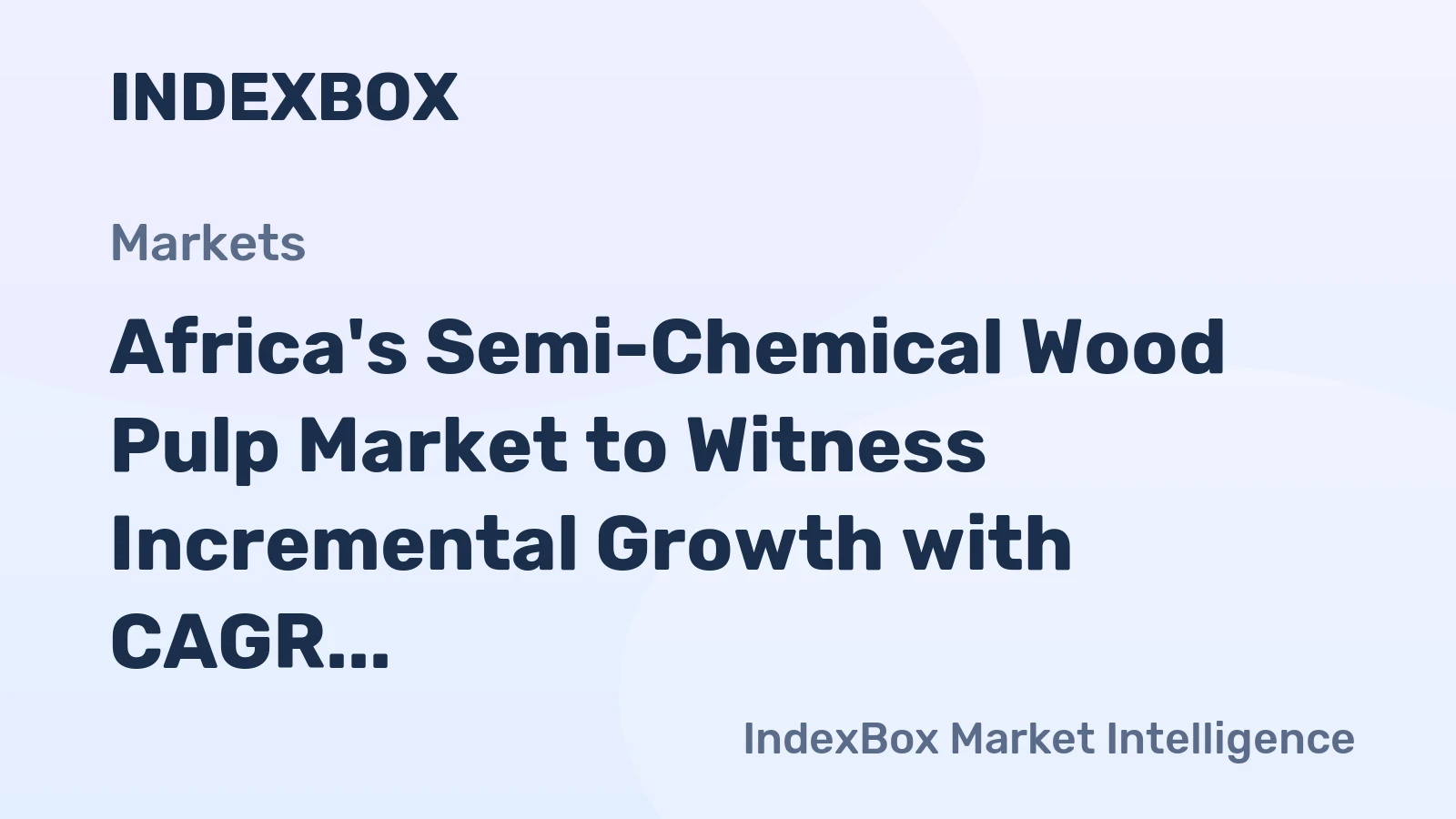Africa's Semi-Chemical Wood Pulp Market to Witness Incremental Growth with CAGR of +0.5% from 2024 to 2035