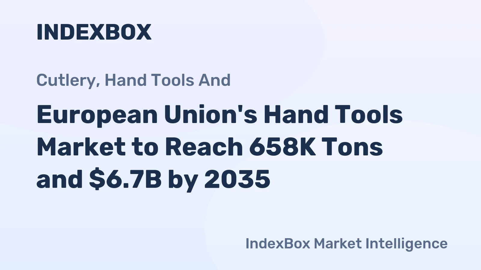 European Union's Hand Tools Market to Reach 658K Tons and $6.7B by 2035