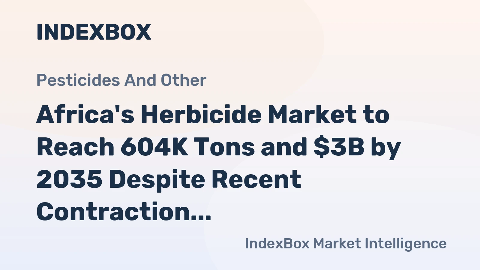 Africa's Herbicide Market to Reach 604K Tons and $3B by 2035 Despite Recent Contraction