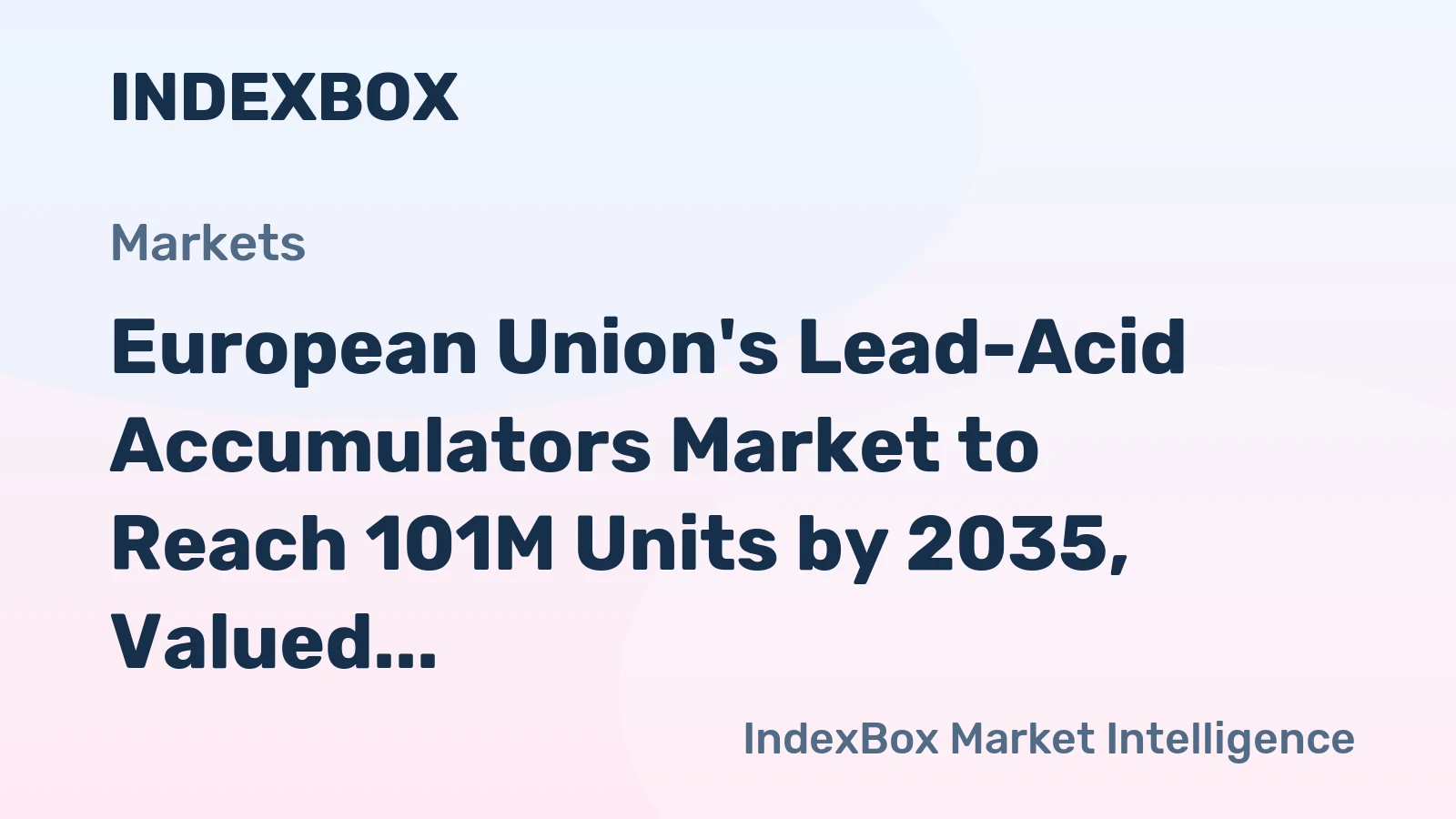 European Union's Lead-Acid Accumulators Market to Reach 101M Units by 2035, Valued at $6.1B
