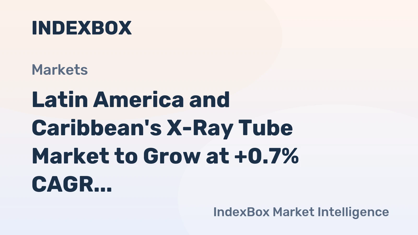 Latin America and Caribbean's X-Ray Tube Market to Grow at +0.7% CAGR, Reaching 69K Units by 2035