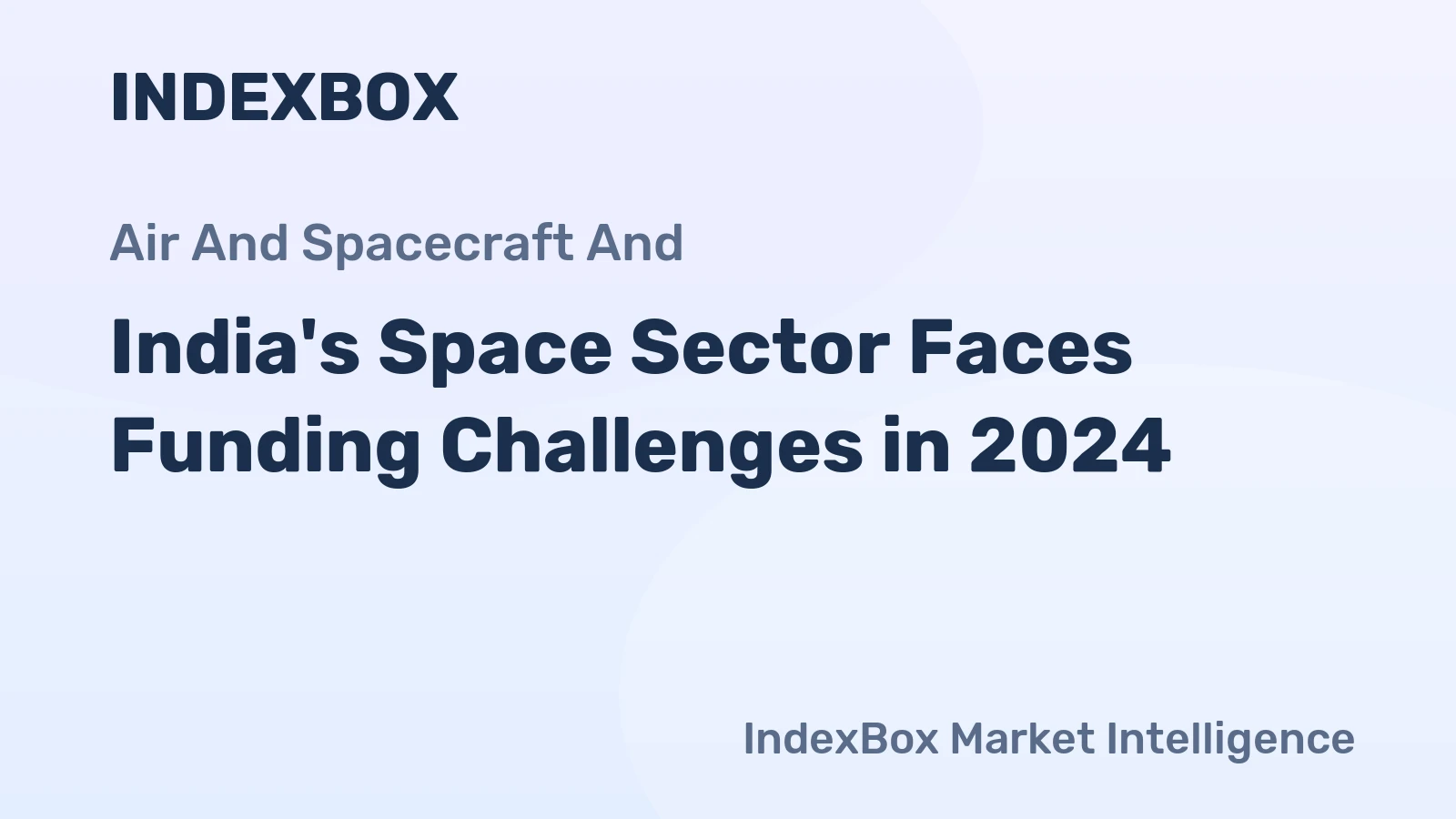 India's Space Sector Faces Funding Challenges in 2024