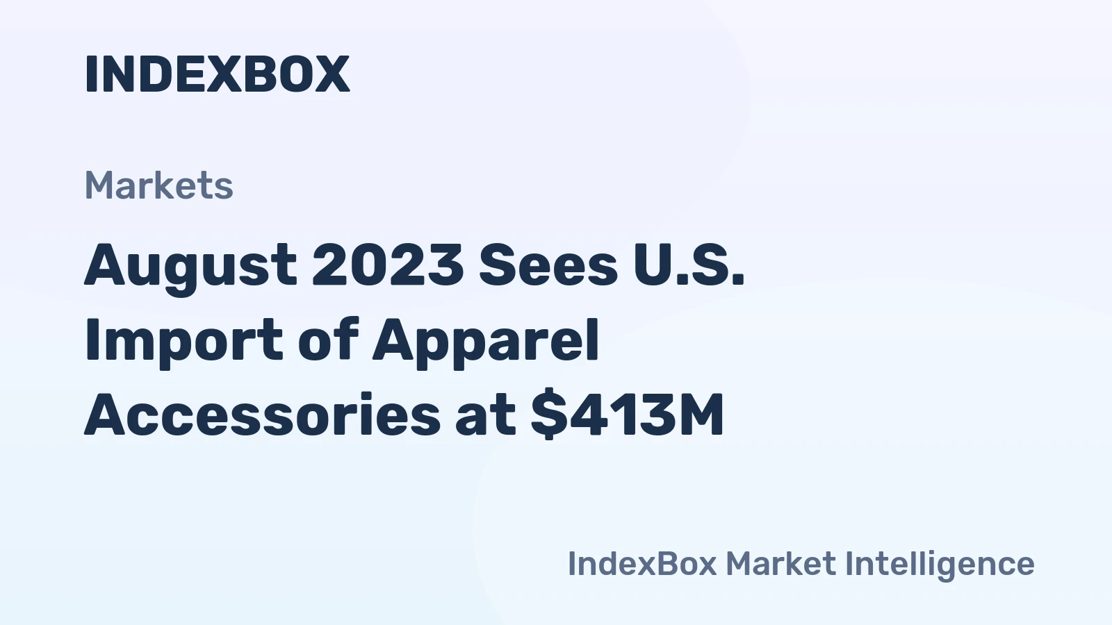 August 2023 Sees U.S. Import of Apparel Accessories at $413M
