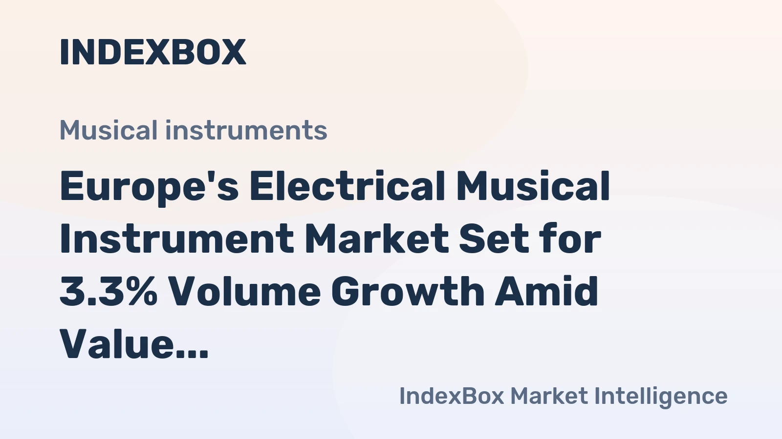 Europe's Electrical Musical Instrument Market Set for 3.3% Volume Growth Amid Value Decline