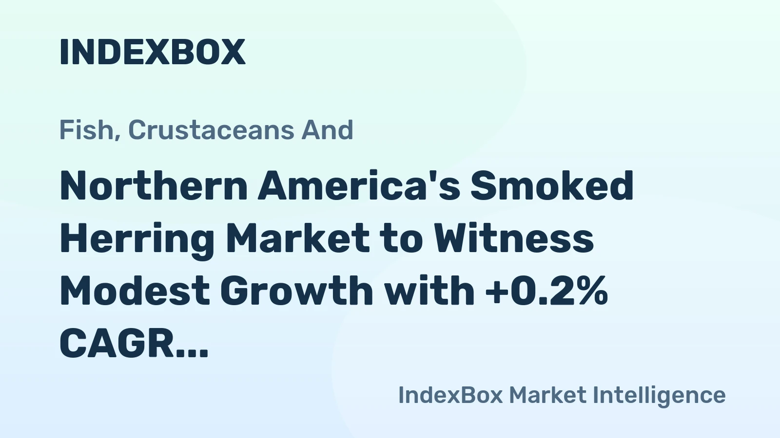 Northern America's Smoked Herring Market to Witness Modest Growth with +0.2% CAGR