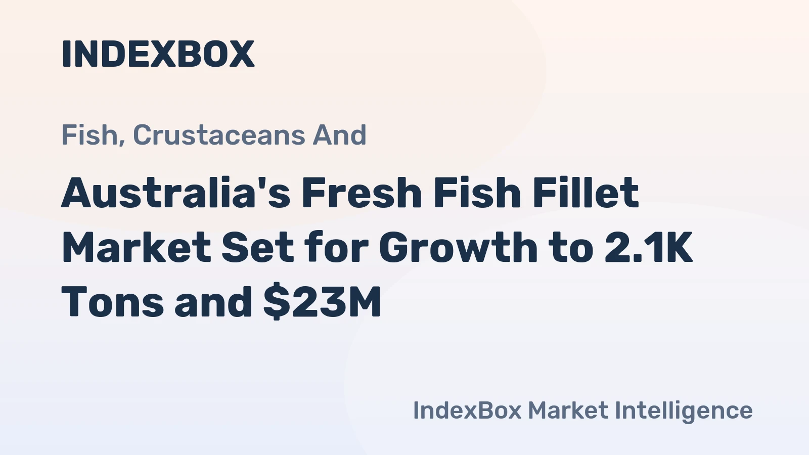 Australia's Fresh Fish Fillet Market Set for Growth to 2.1K Tons and $23M