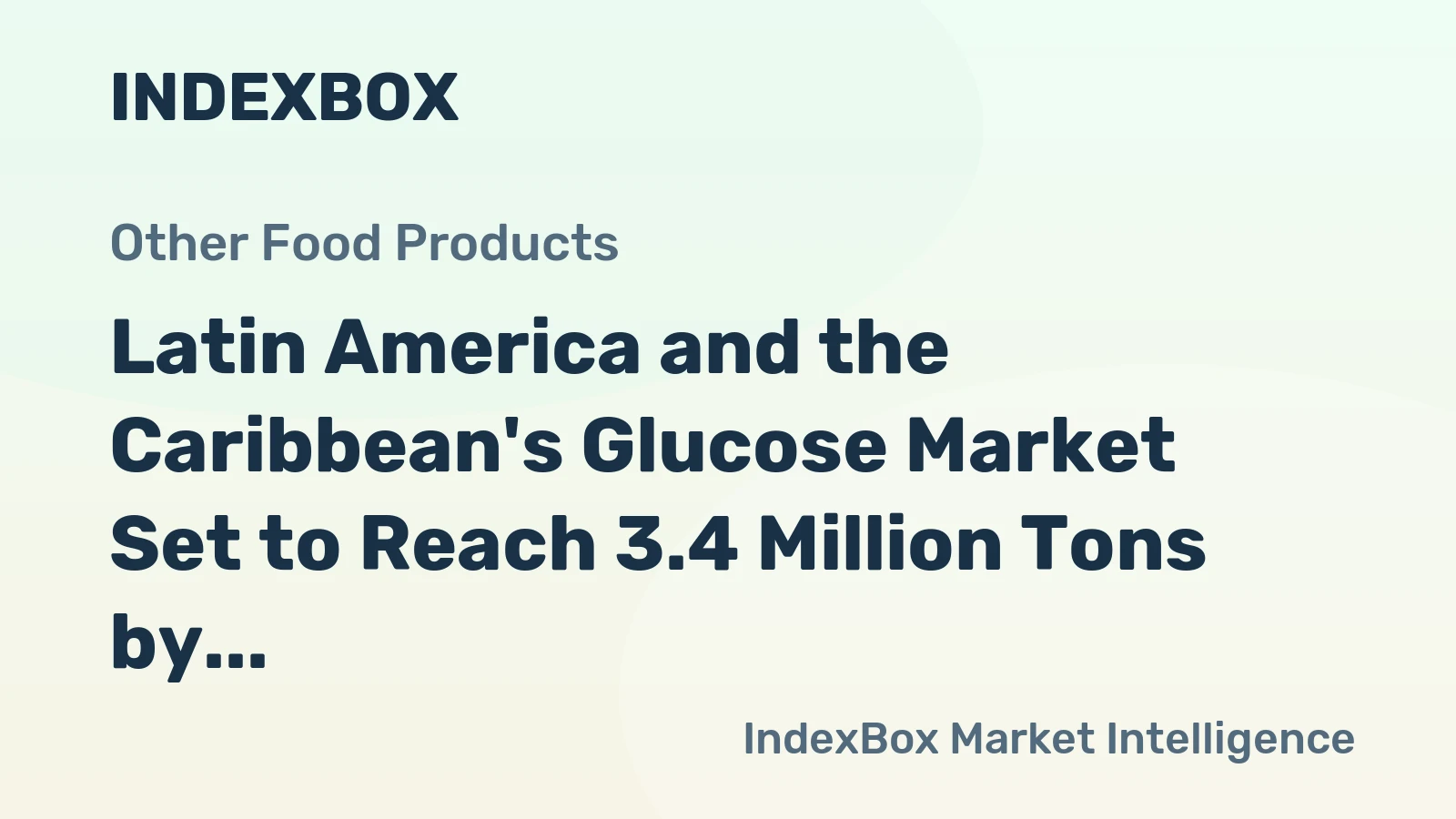 Latin America and the Caribbean's Glucose Market Set to Reach 3.4 Million Tons by 2035 with Value Rising to $3.1 Billion