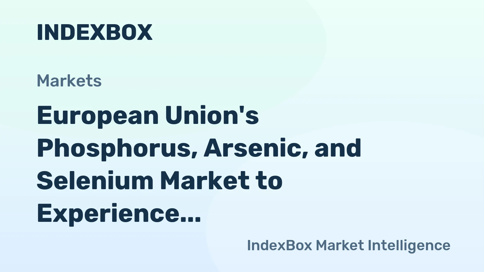 European Union's Phosphorus, Arsenic, and Selenium Market to Experience Sluggish Growth with CAGR of +0.9%