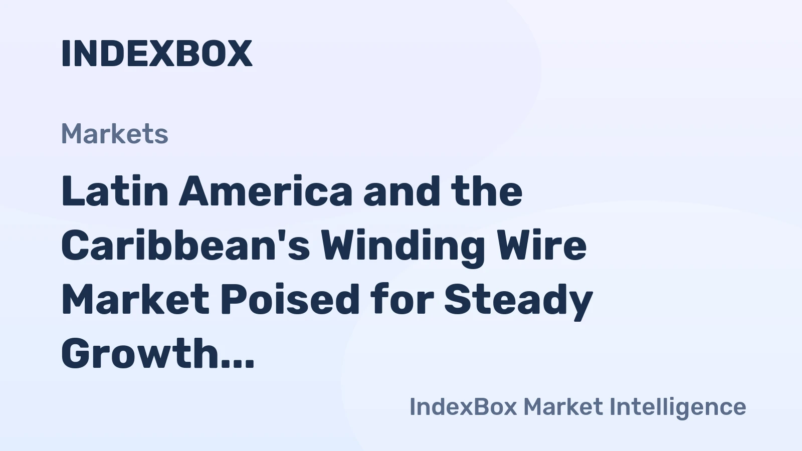 Latin America and the Caribbean's Winding Wire Market Poised for Steady Growth With 4.2% CAGR in Value