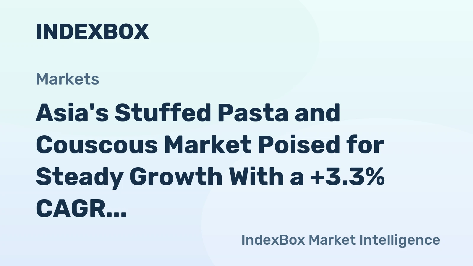 Asia's Stuffed Pasta and Couscous Market Poised for Steady Growth With a +3.3% CAGR in Value Through 2035