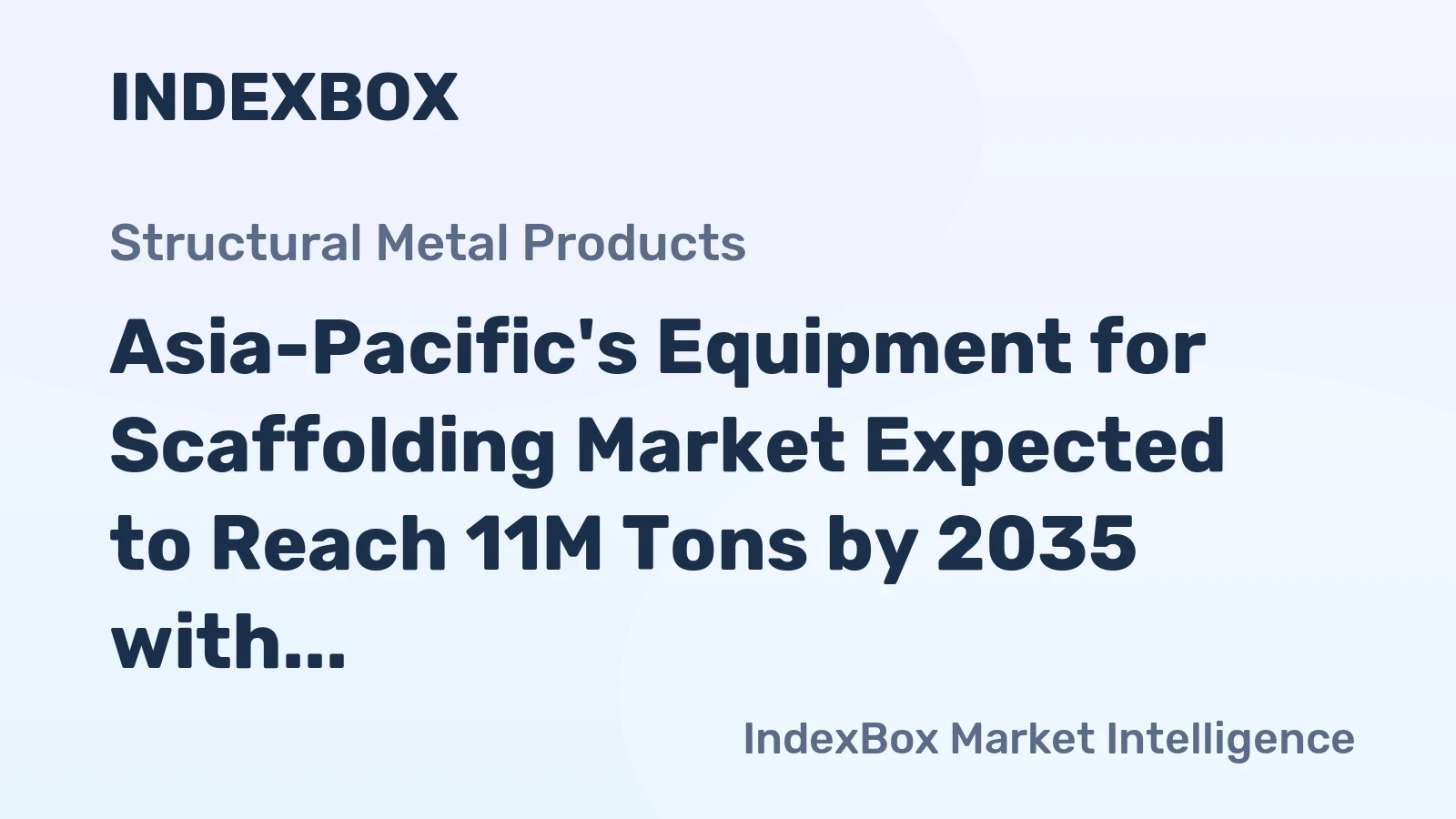 Asia-Pacific's Equipment for Scaffolding Market Expected to Reach 11M Tons by 2035 with a Value of $23.9B