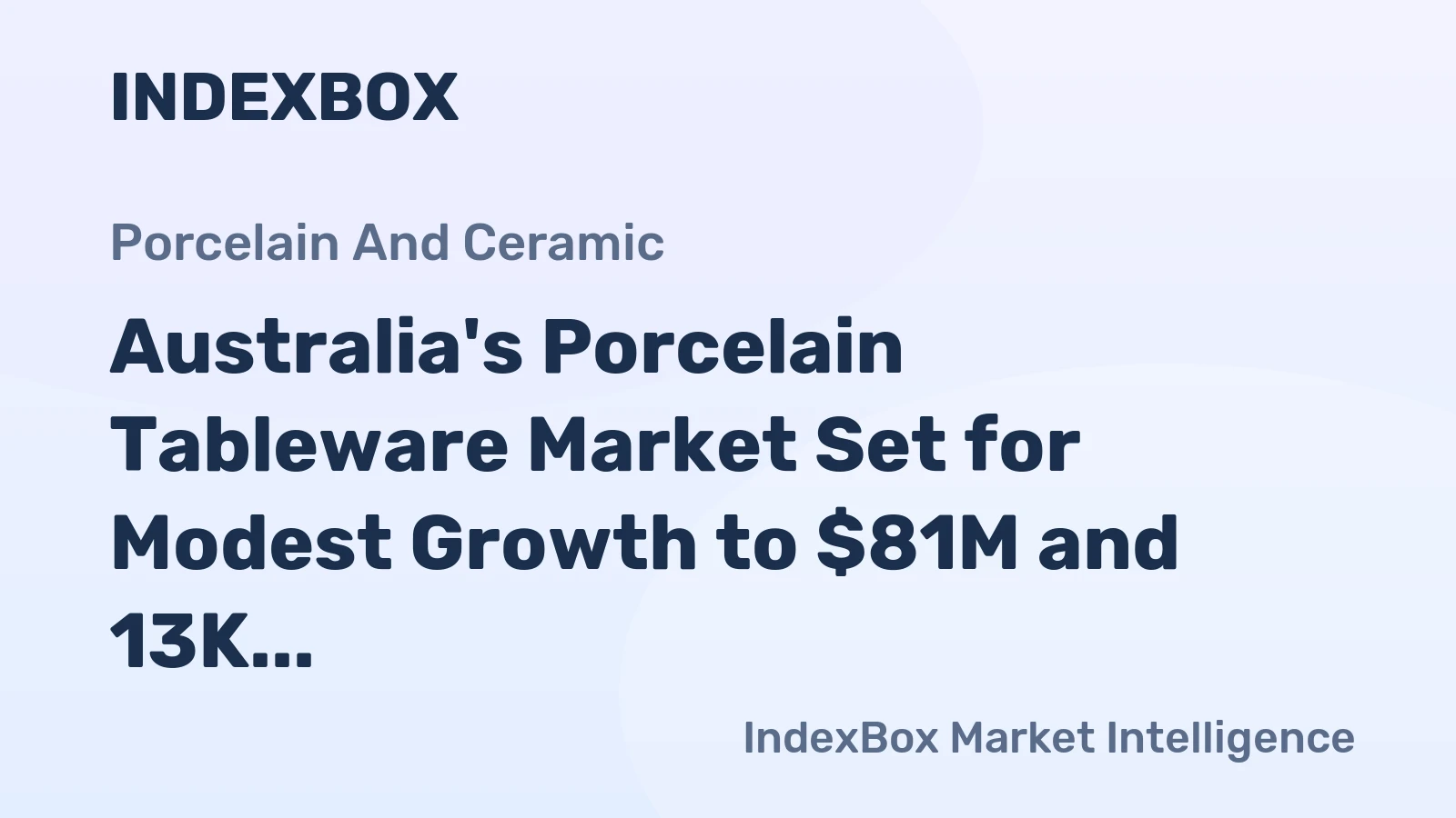 Australia's Porcelain Tableware Market Set for Modest Growth to $81M and 13K Tons by 2035