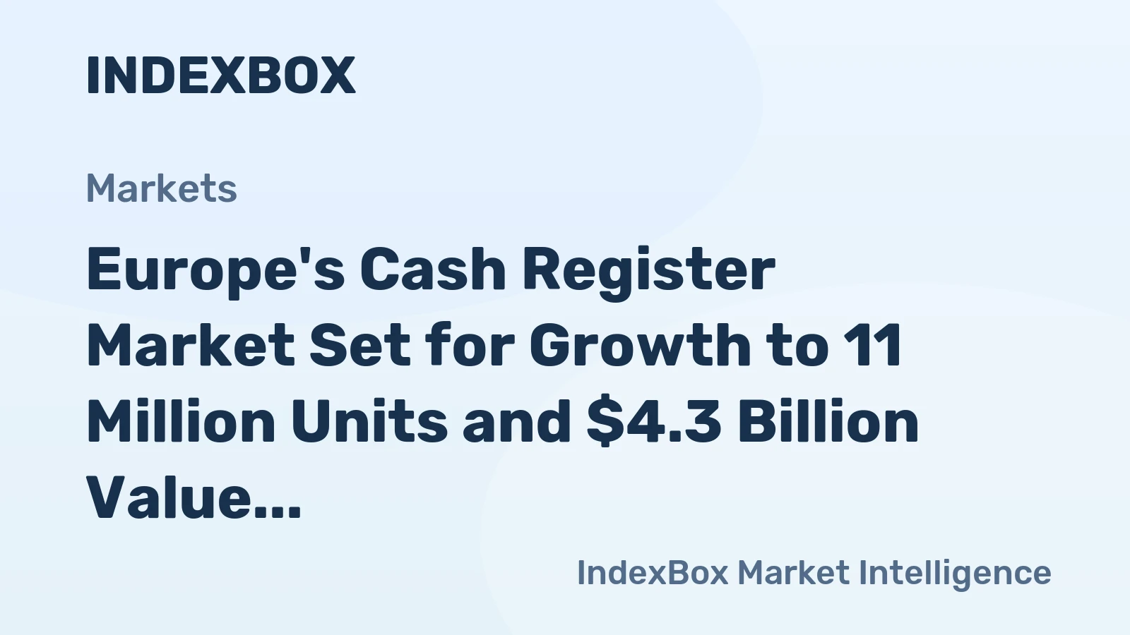 Europe's Cash Register Market Set for Growth to 11 Million Units and $4.3 Billion Value