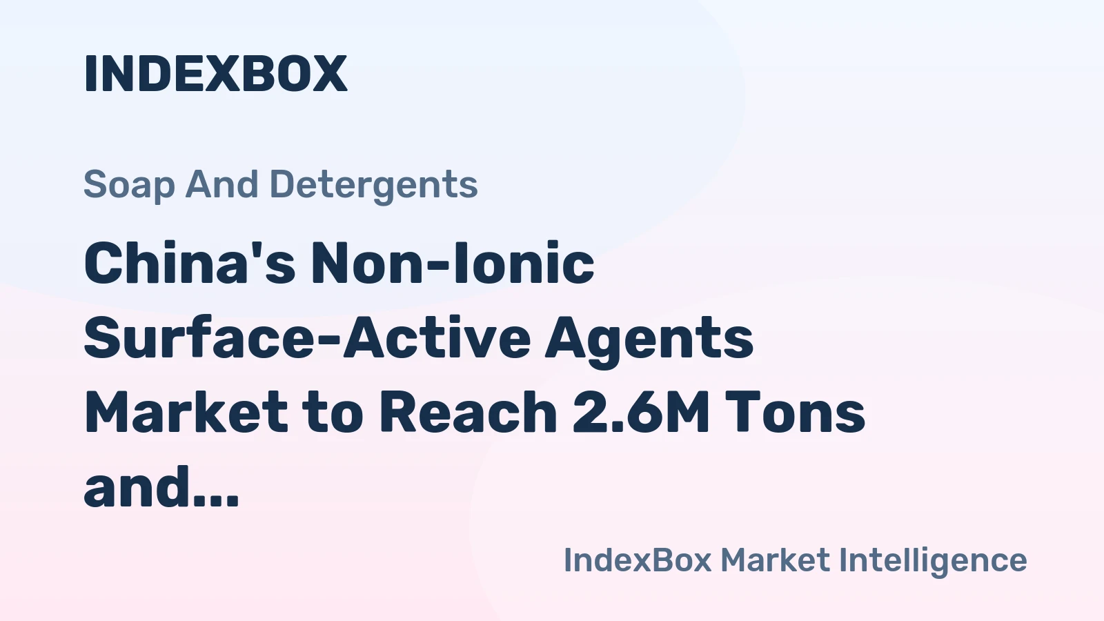 China's Non-Ionic Surface-Active Agents Market to Reach 2.6M Tons and $7.1B by 2035