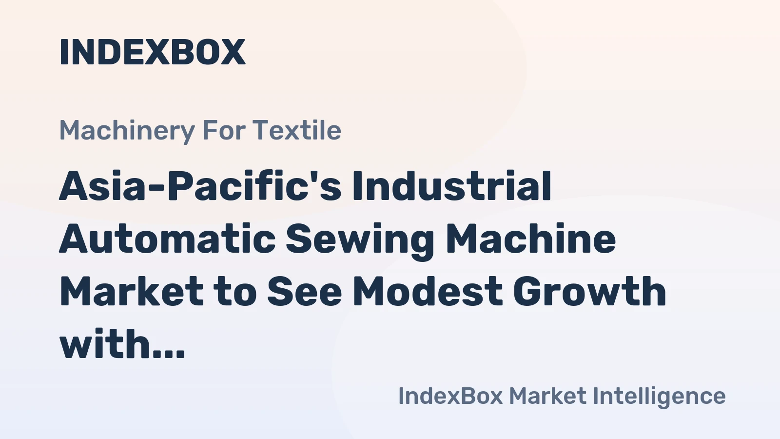 Asia-Pacific's Industrial Automatic Sewing Machine Market to See Modest Growth with +0.9% CAGR