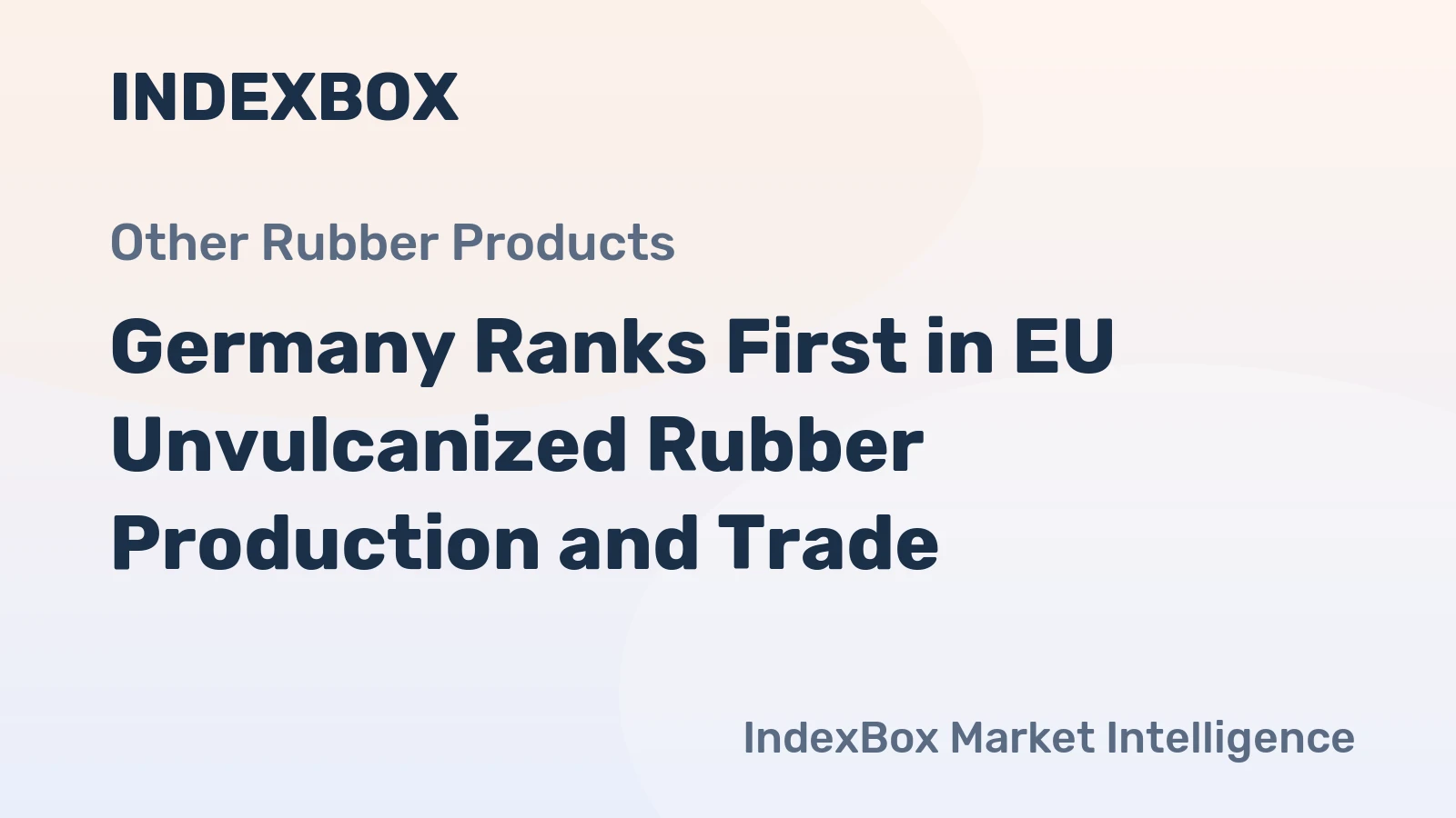 Germany Ranks First in EU Unvulcanized Rubber Production and Trade