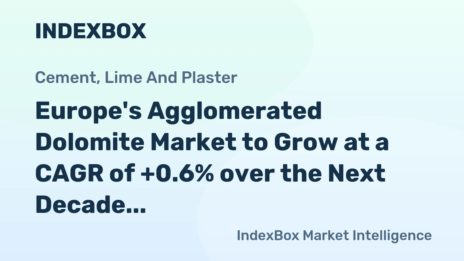 Europe's Agglomerated Dolomite Market to Grow at a CAGR of +0.6% over the Next Decade, Reaching $55M by 2035