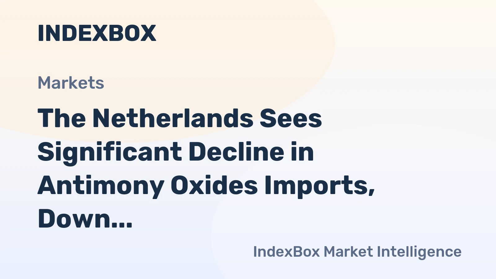 The Netherlands Sees Significant Decline in Antimony Oxides Imports, Down to $23M in 2023