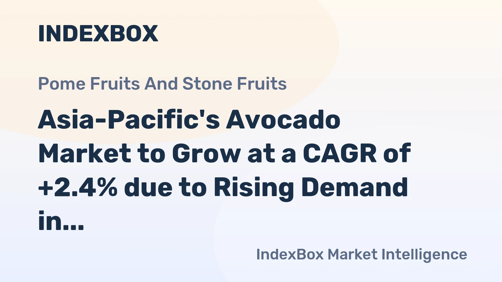 Asia-Pacific's Avocado Market to Grow at a CAGR of +2.4% due to Rising Demand in the Region