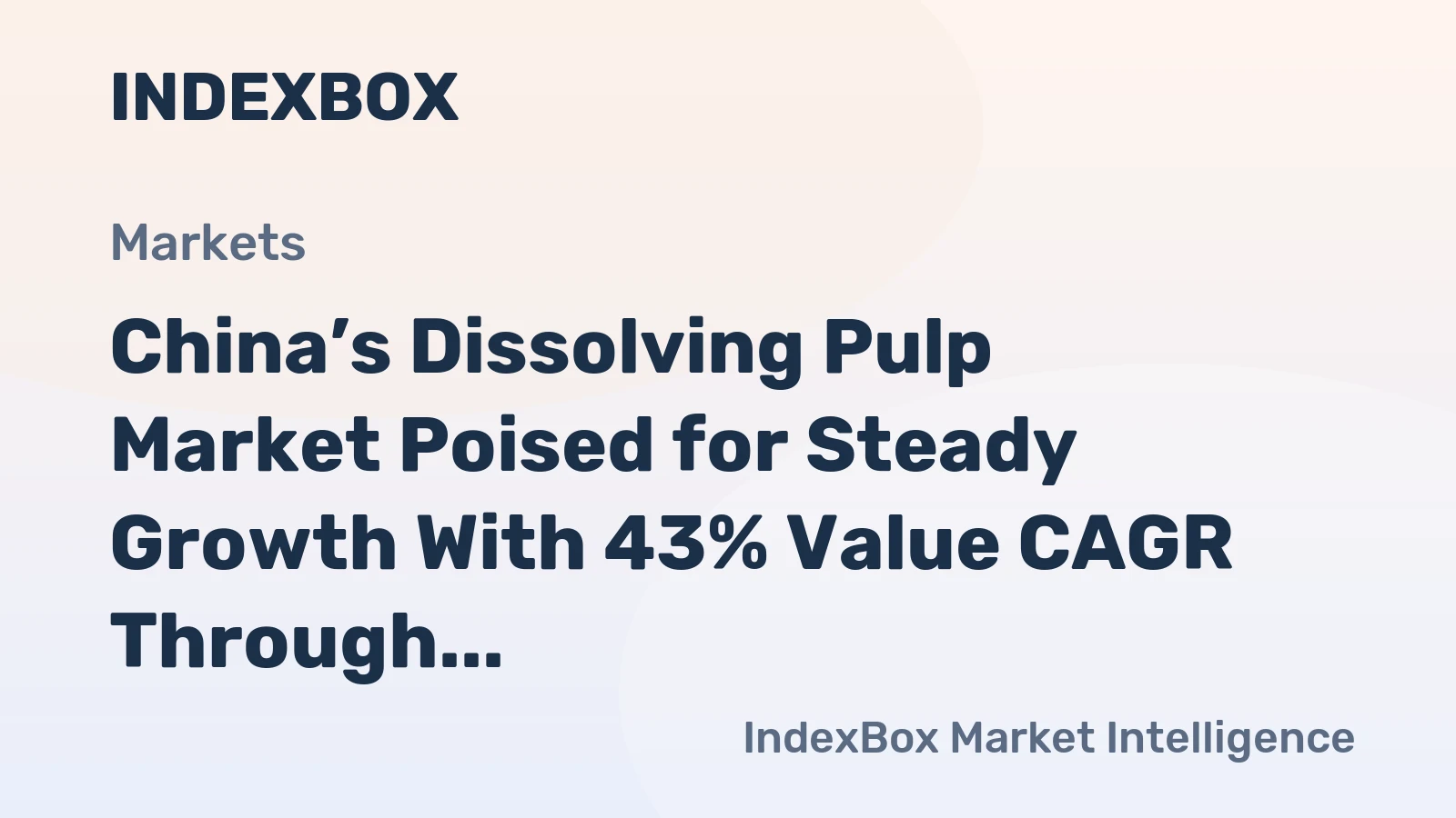 China’s Dissolving Pulp Market Poised for Steady Growth With 43% Value CAGR Through 2035