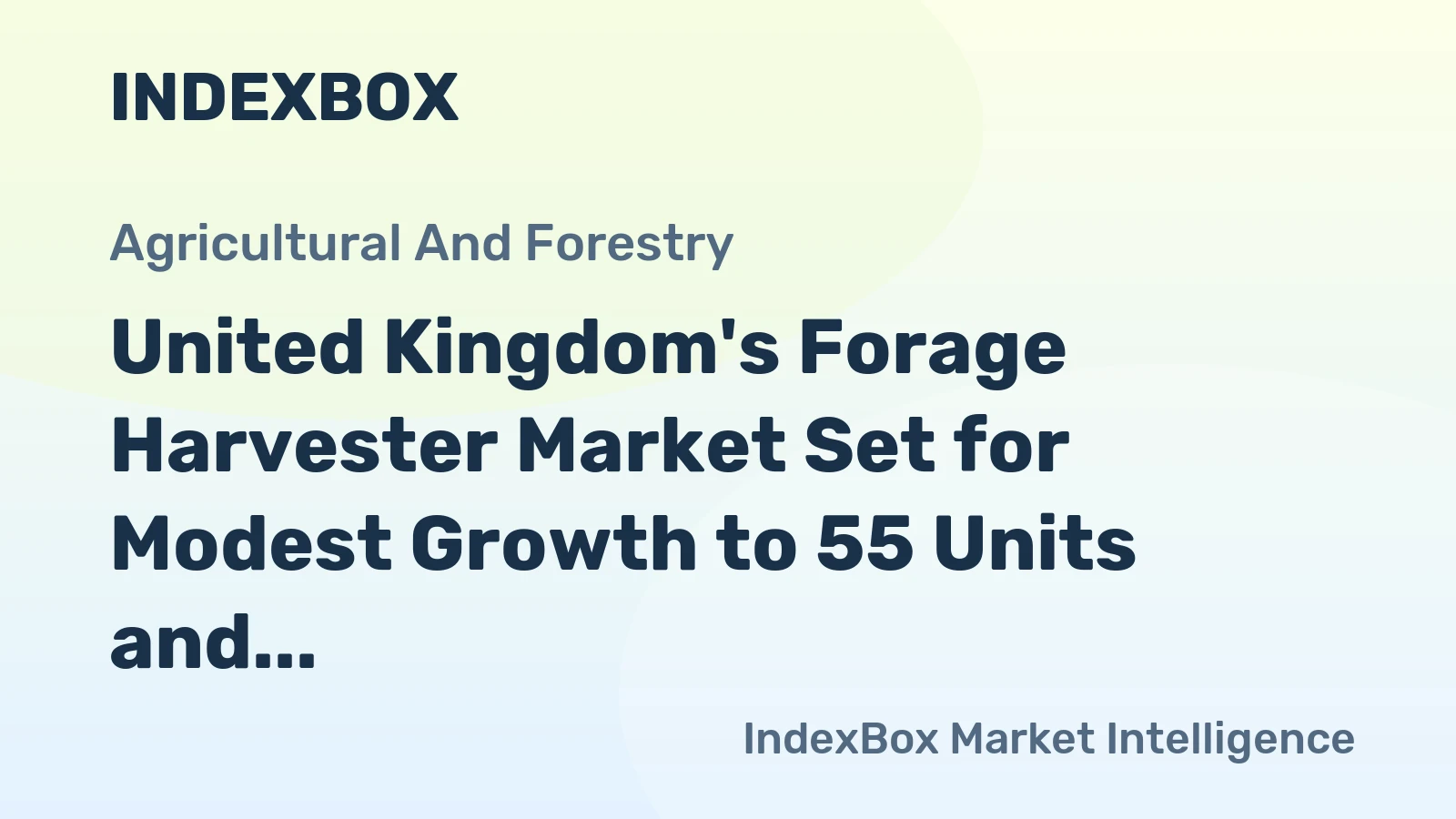 United Kingdom's Forage Harvester Market Set for Modest Growth to 55 Units and $3.8M in Value by 2035