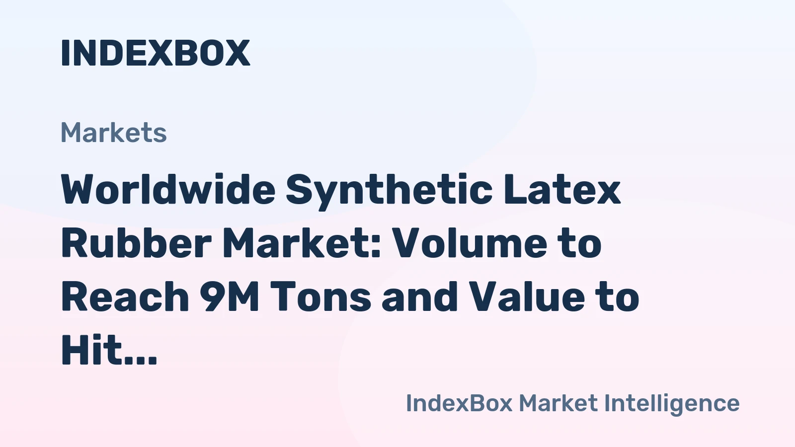 Worldwide Synthetic Latex Rubber Market: Volume to Reach 9M Tons and Value to Hit $14.3B by 2035