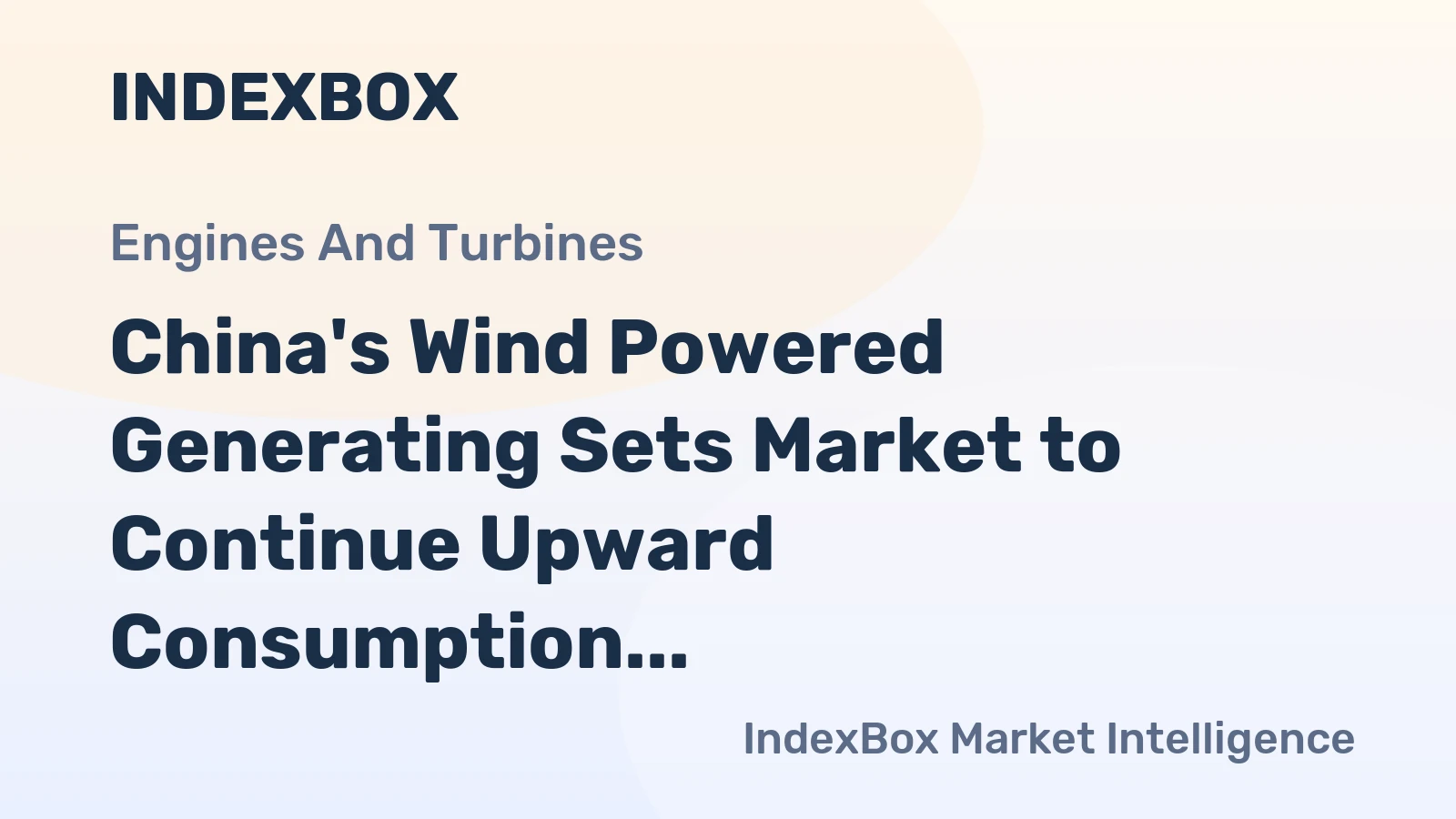 China's Wind Powered Generating Sets Market to Continue Upward Consumption Trend with 2.3% CAGR
