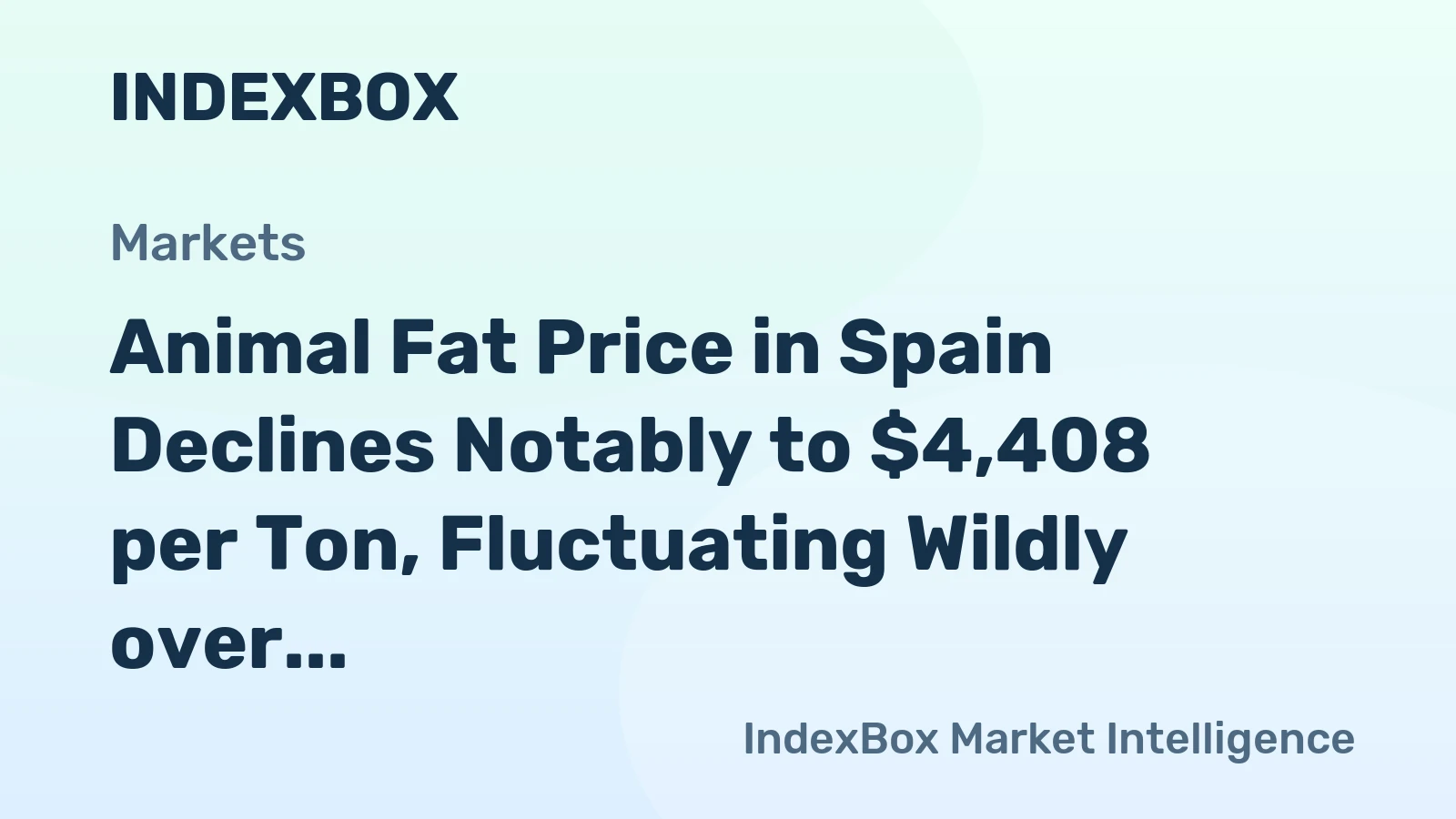 Animal Fat Price in Spain Declines Notably to $4,408 per Ton, Fluctuating Wildly over 2022