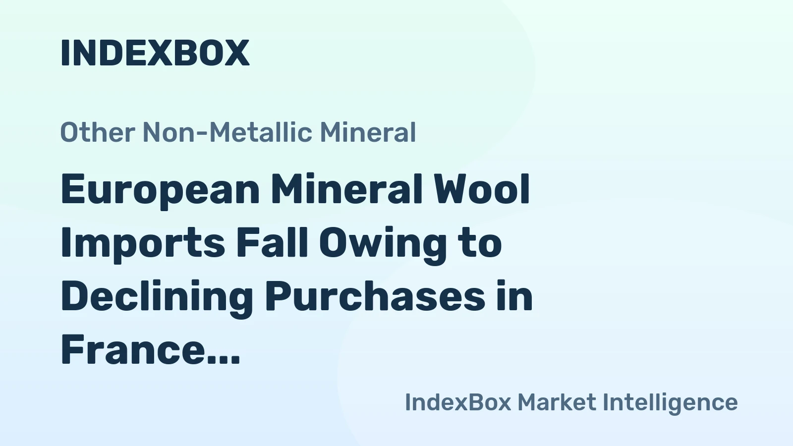 European Mineral Wool Imports Fall Owing to Declining Purchases in France and Italy