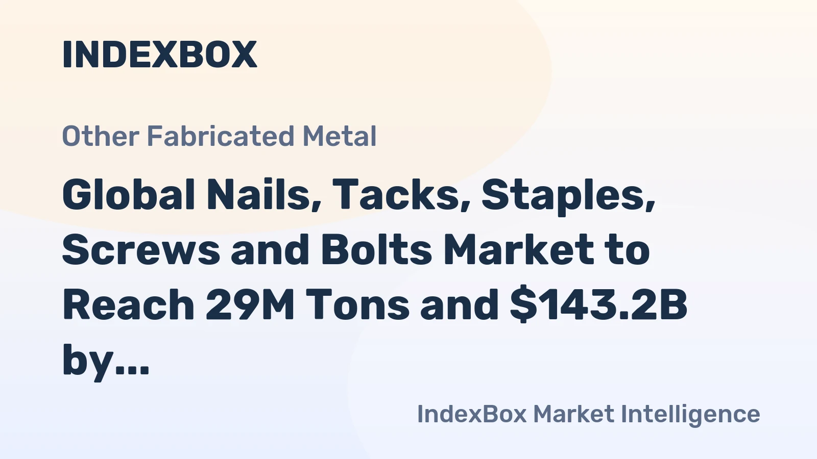 Global Nails, Tacks, Staples, Screws and Bolts Market to Reach 29M Tons and $143.2B by 2035