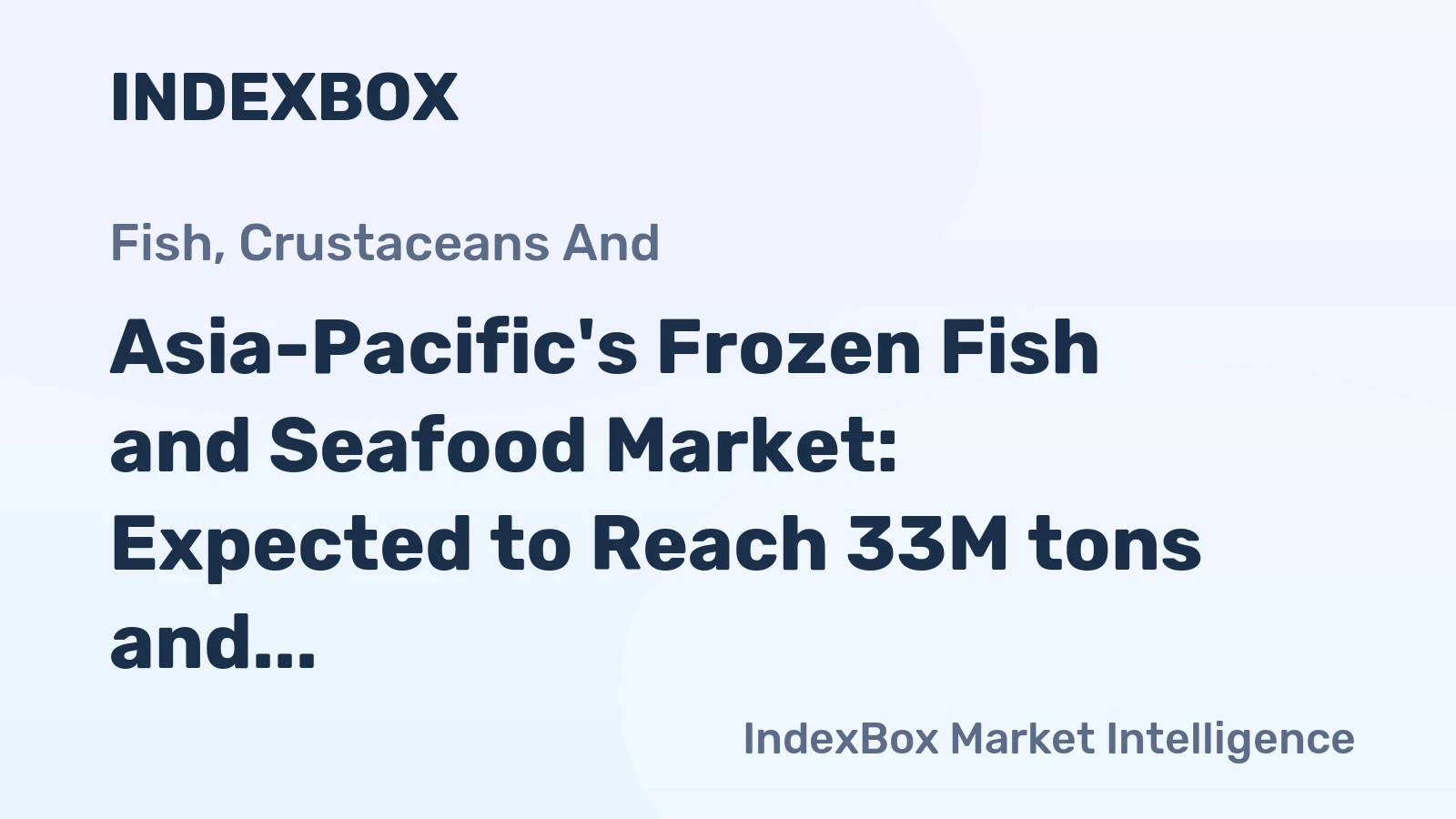 Asia-Pacific's Frozen Fish and Seafood Market: Expected to Reach 33M tons and $112.1B by 2035
