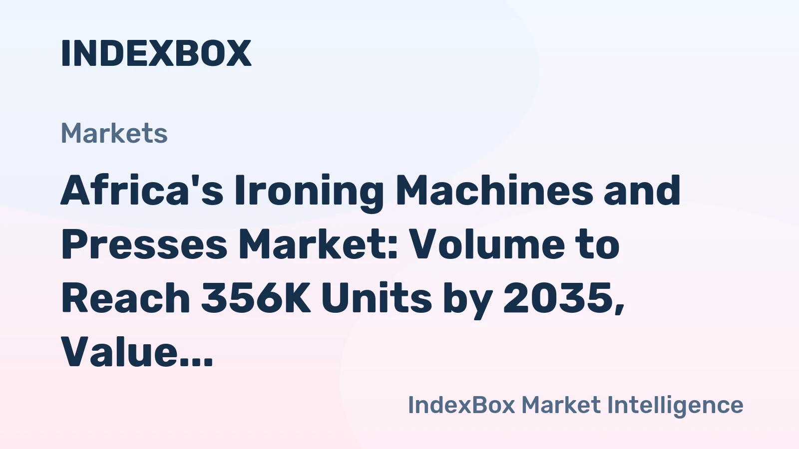 Africa's Ironing Machines and Presses Market: Volume to Reach 356K Units by 2035, Value to Hit $79M