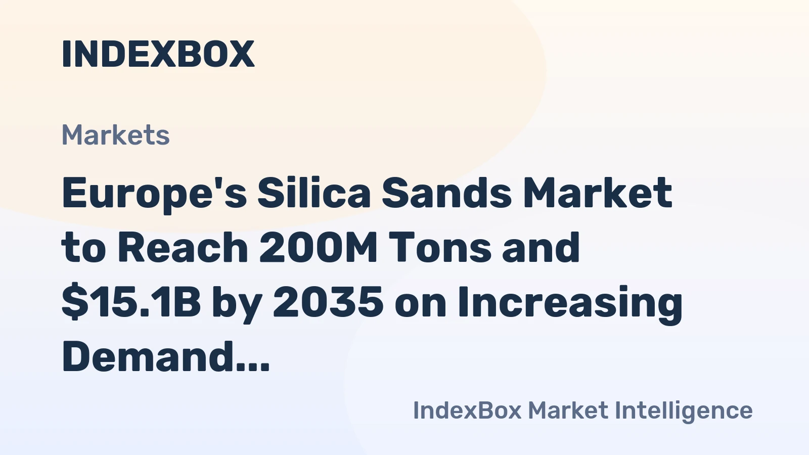 Europe's Silica Sands Market to Reach 200M Tons and $15.1B by 2035 on Increasing Demand