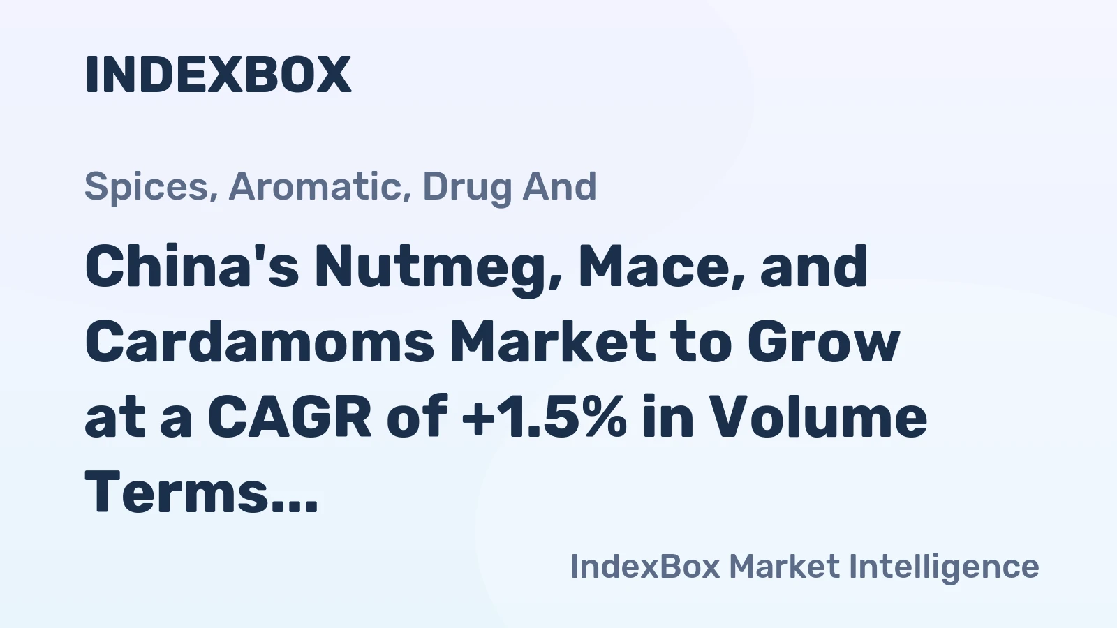 China's Nutmeg, Mace, and Cardamoms Market to Grow at a CAGR of +1.5% in Volume Terms but Decline at a CAGR of -6.1% in Value Terms from 2024 to 2035