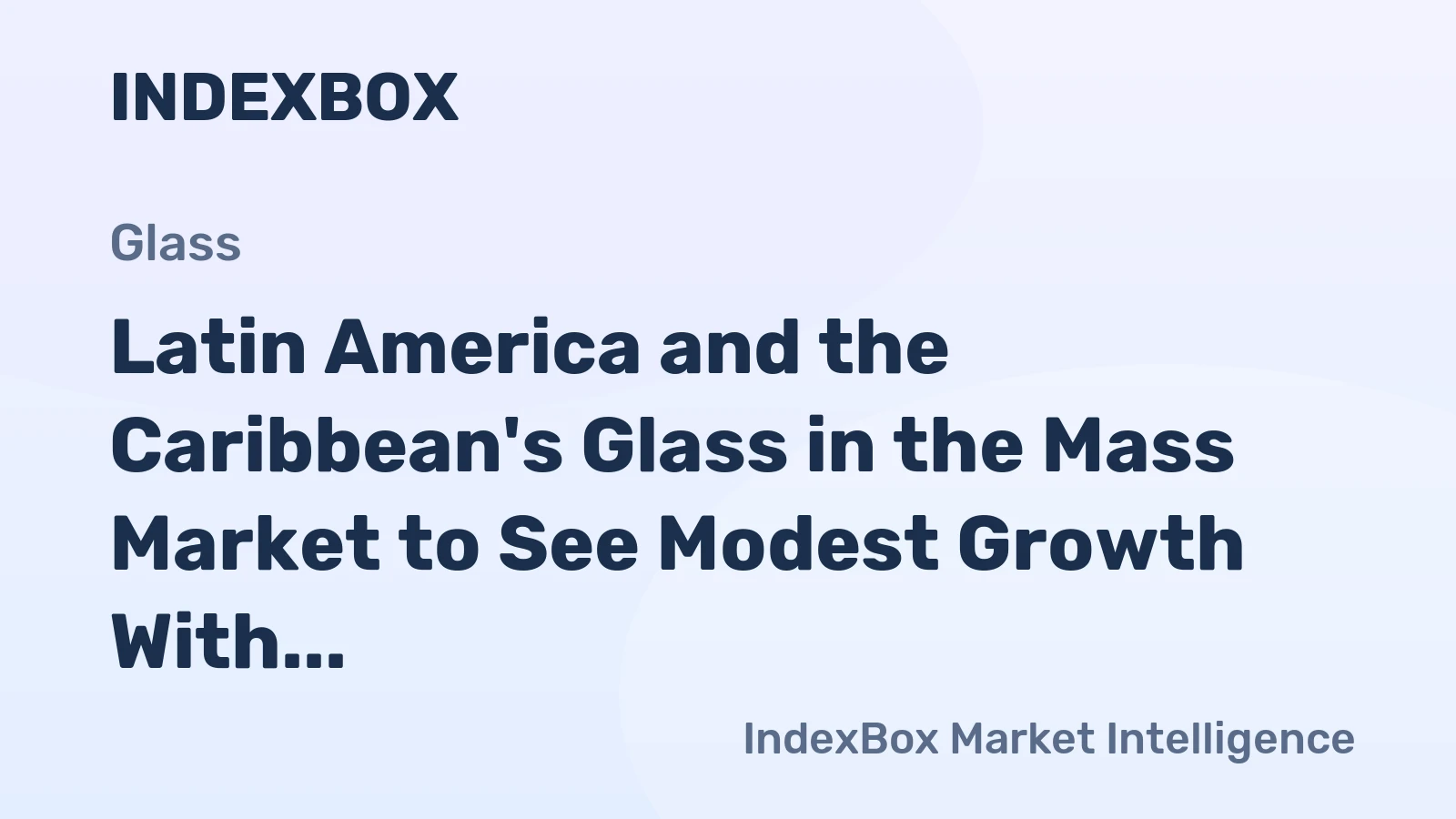 Latin America and the Caribbean's Glass in the Mass Market to See Modest Growth With a +0.5% Volume CAGR Through 2035
