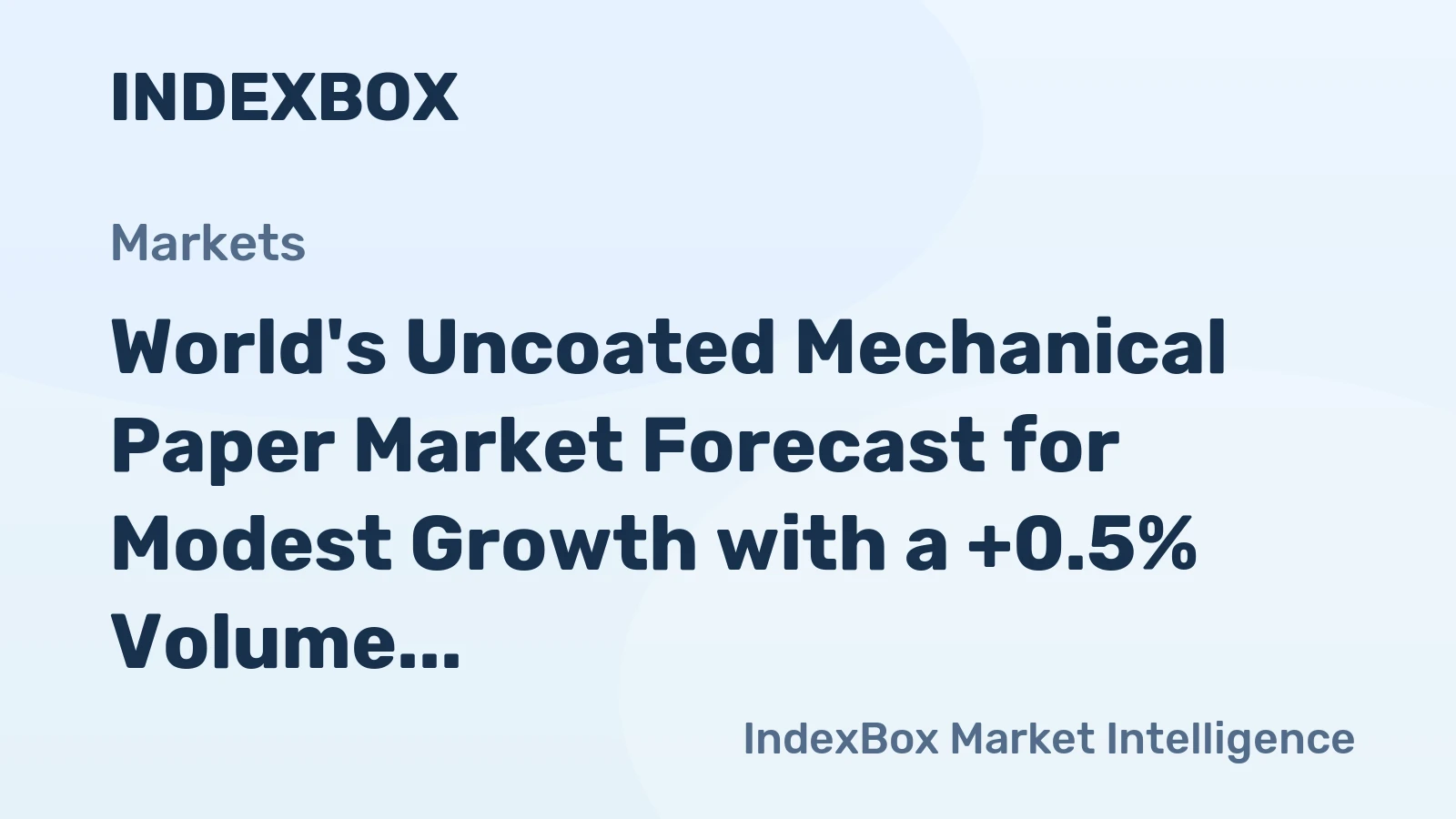 World's Uncoated Mechanical Paper Market Forecast for Modest Growth with a +0.5% Volume CAGR