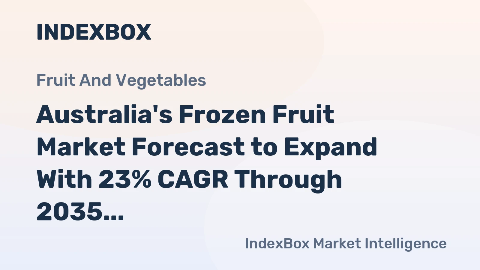 Australia's Frozen Fruit Market Forecast to Expand With 23% CAGR Through 2035