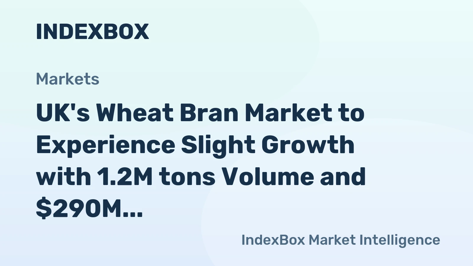UK's Wheat Bran Market to Experience Slight Growth with 1.2M tons Volume and $290M Value by 2035
