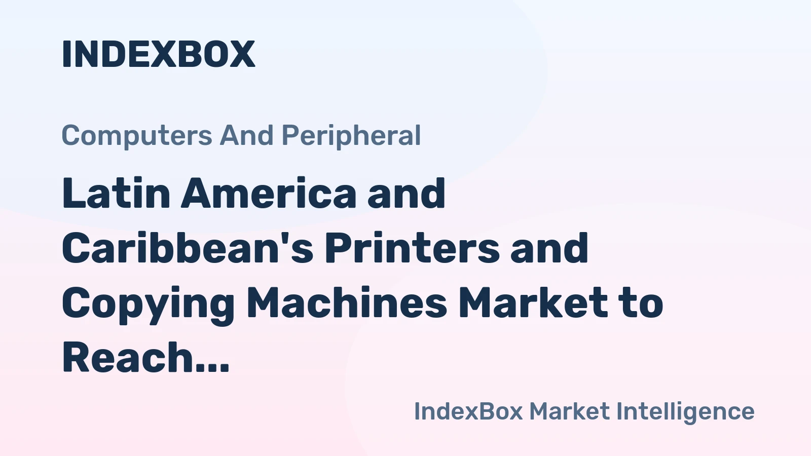 Latin America and Caribbean's Printers and Copying Machines Market to Reach 4.1M Units and $887M by 2035