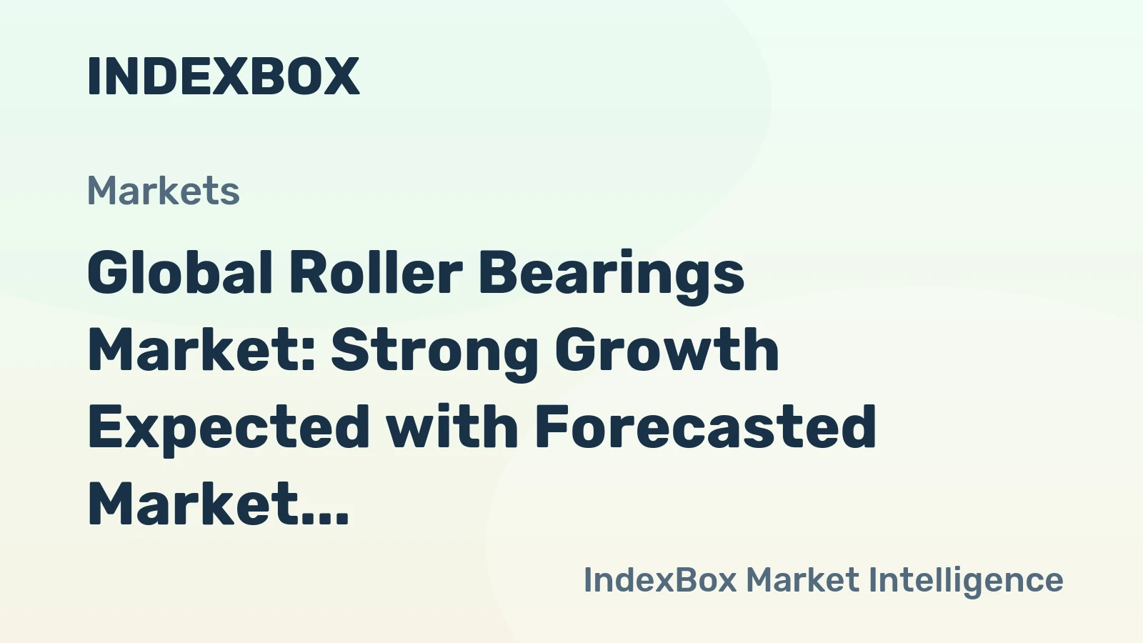 Global Roller Bearings Market: Strong Growth Expected with Forecasted Market Volume of 1.3M Tons and Market Value of $29.3B by 2035