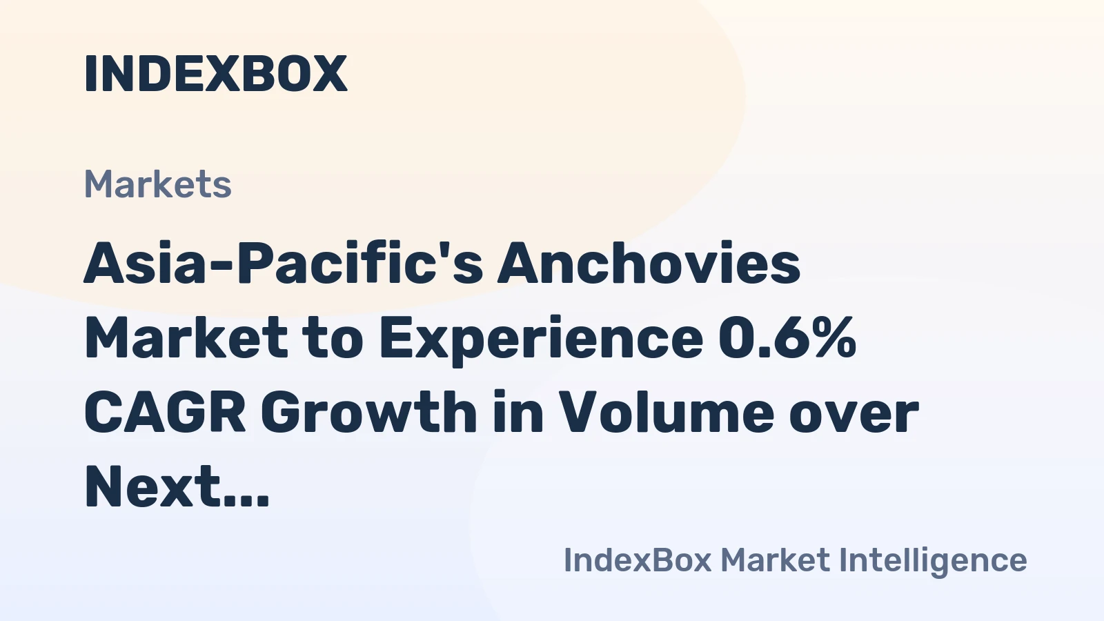 Asia-Pacific's Anchovies Market to Experience 0.6% CAGR Growth in Volume over Next Decade