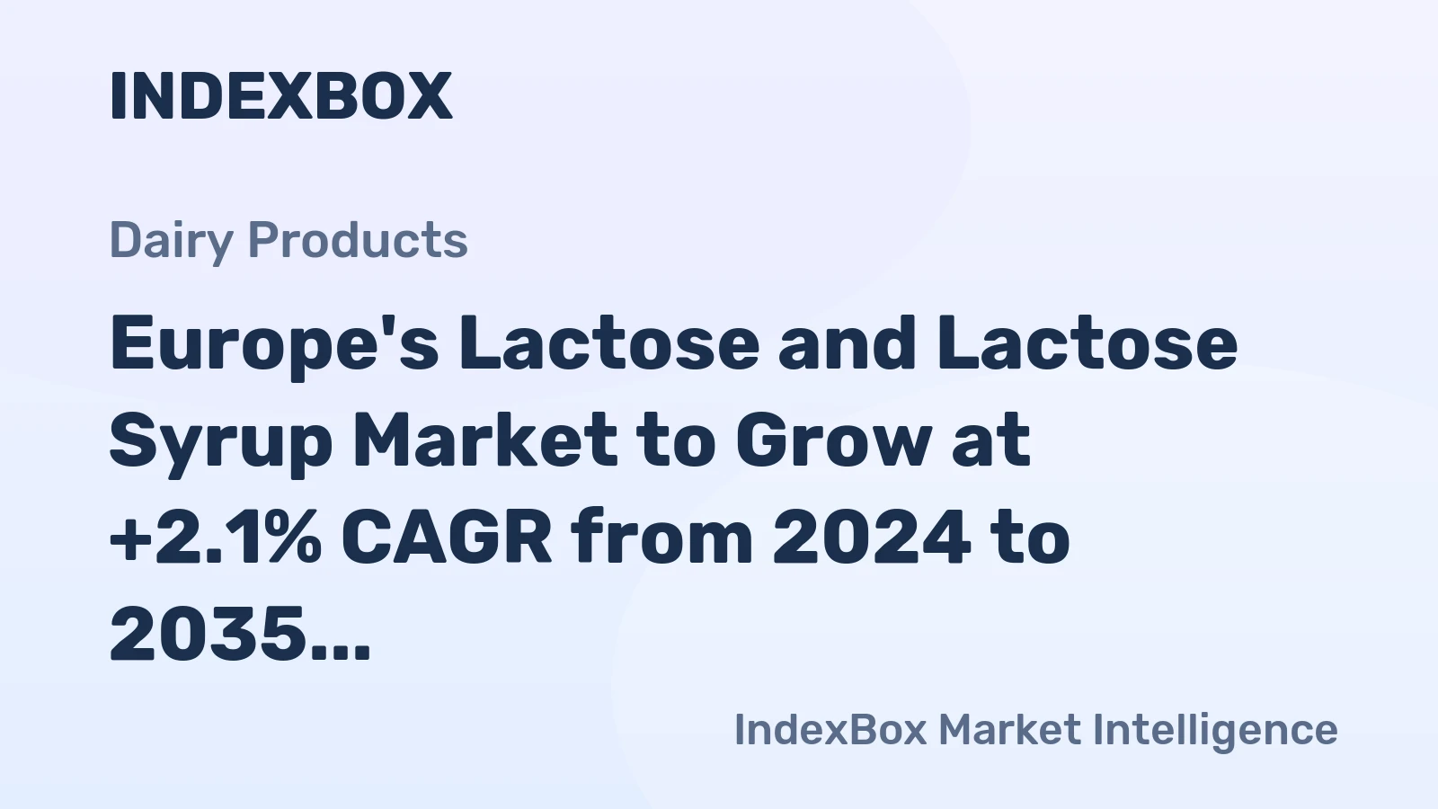 Europe's Lactose and Lactose Syrup Market to Grow at +2.1% CAGR from 2024 to 2035