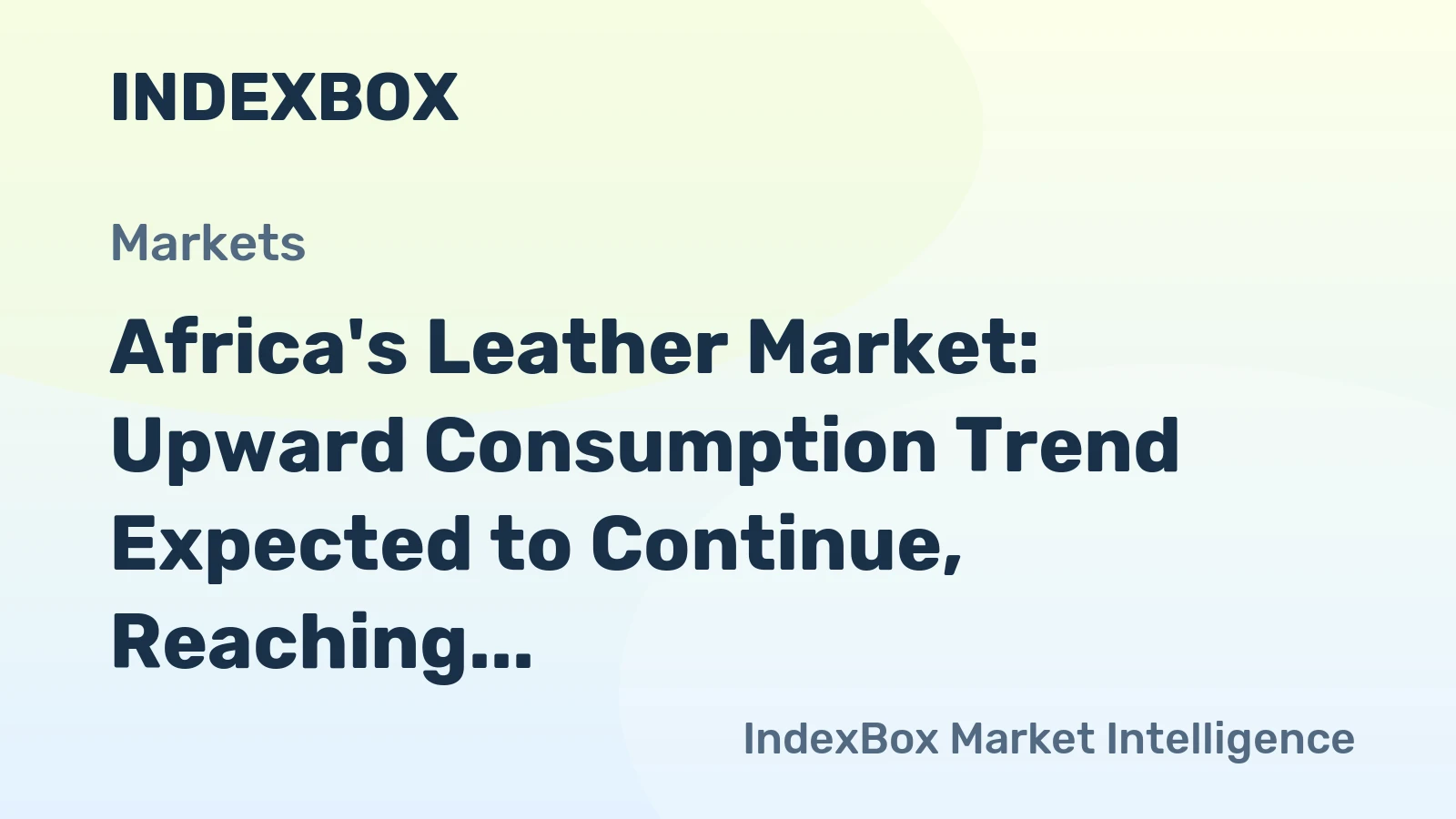 Africa's Leather Market: Upward Consumption Trend Expected to Continue, Reaching 574M Square Meters and $4.6B in Value by 2035