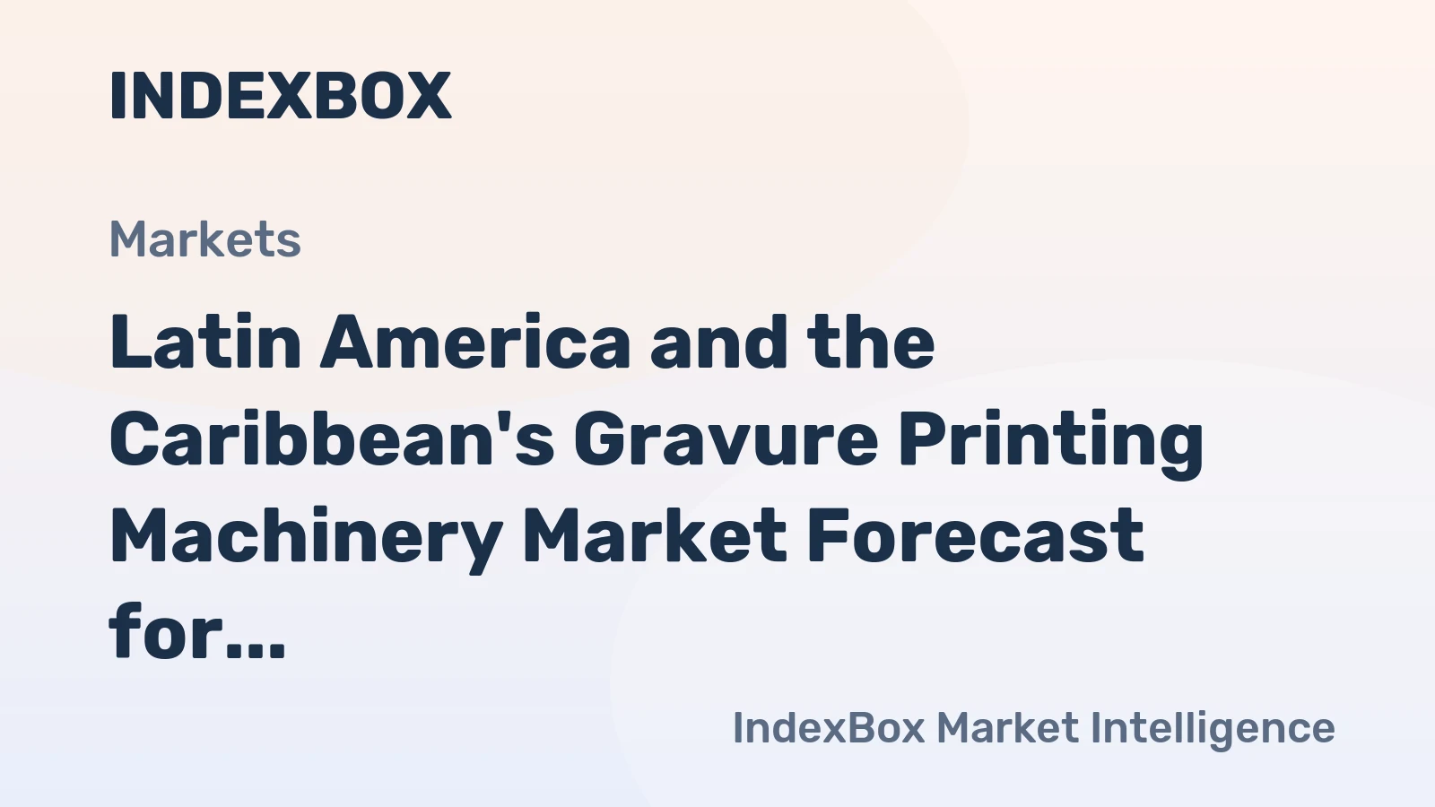 Latin America and the Caribbean's Gravure Printing Machinery Market Forecast for Modest Growth with a 1.4% CAGR