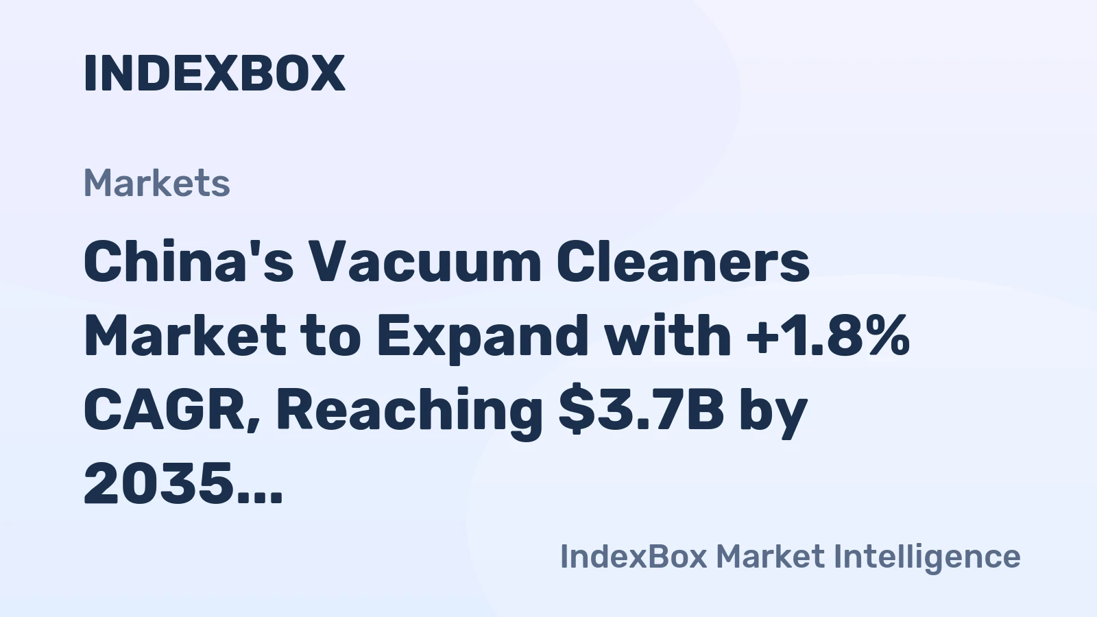 China's Vacuum Cleaners Market to Expand with +1.8% CAGR, Reaching $3.7B by 2035