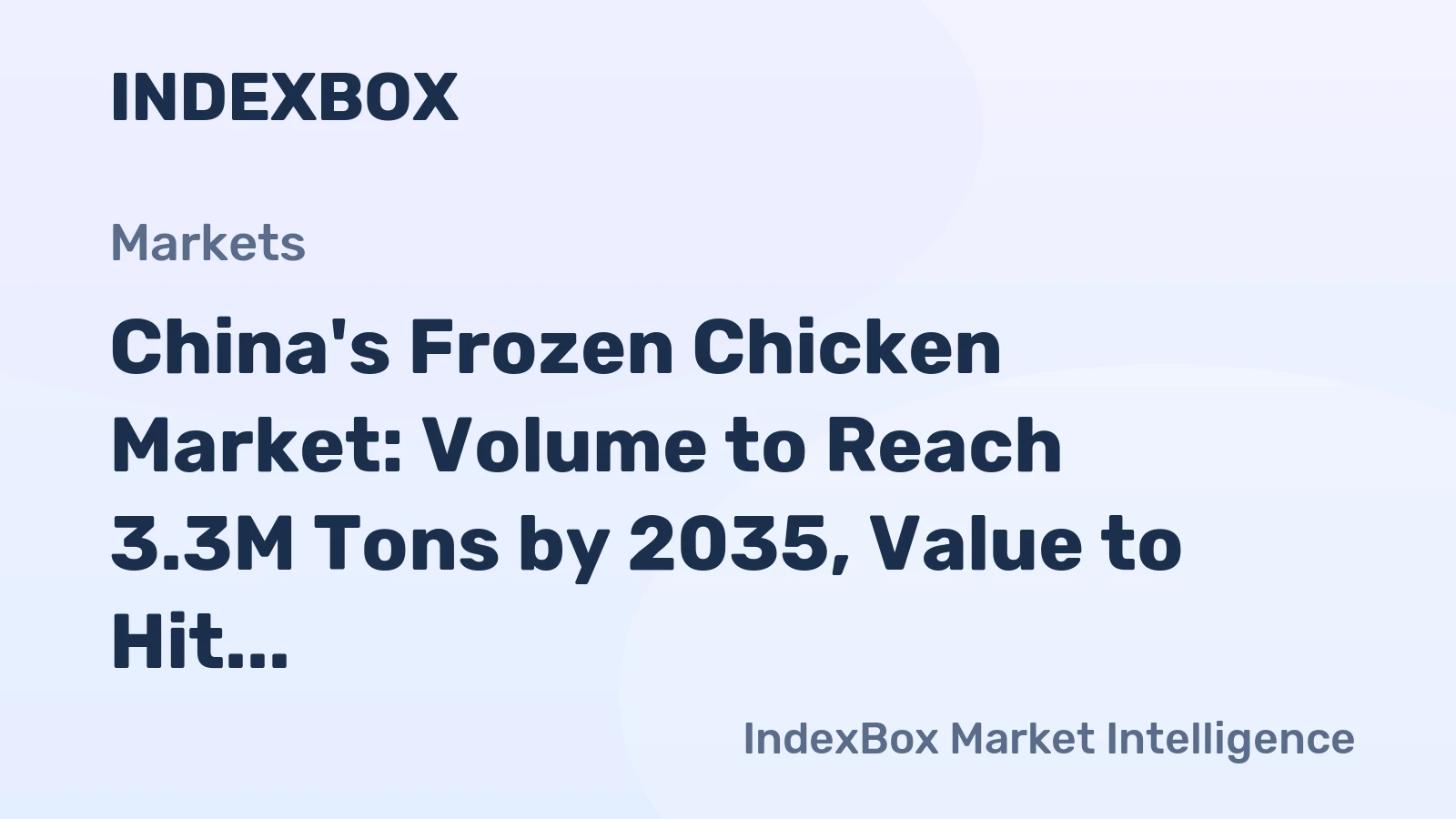 China's Frozen Chicken Market: Volume to Reach 3.3M Tons by 2035, Value to Hit $6.7B