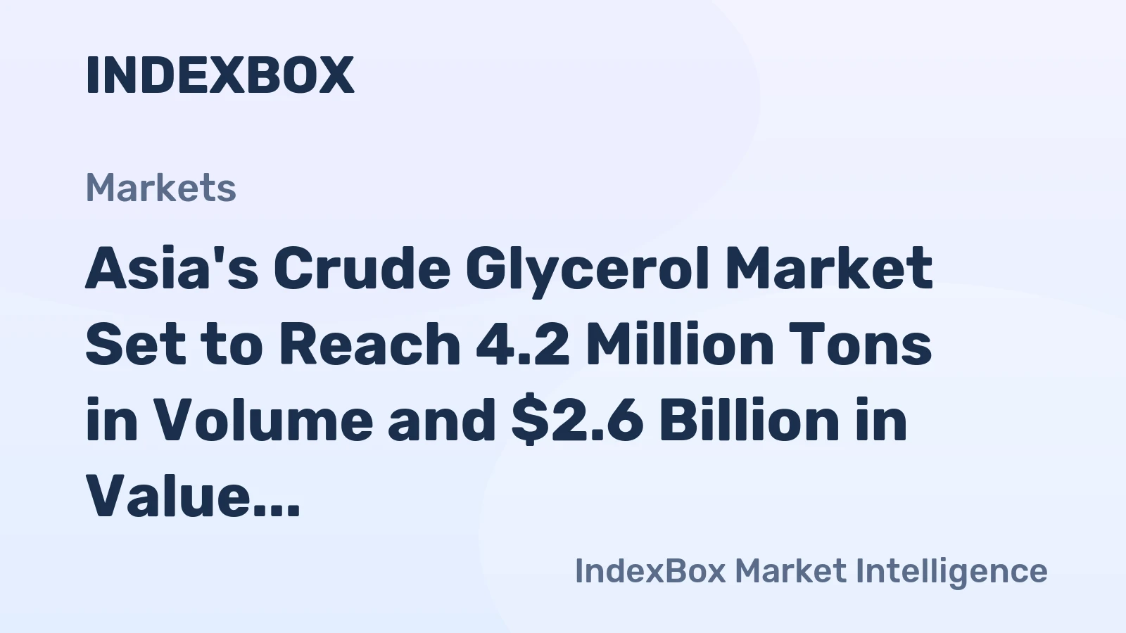 Asia's Crude Glycerol Market Set to Reach 4.2 Million Tons in Volume and $2.6 Billion in Value