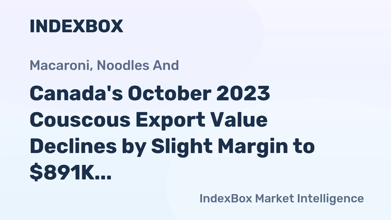 Canada's October 2023 Couscous Export Value Declines by Slight Margin to $891K