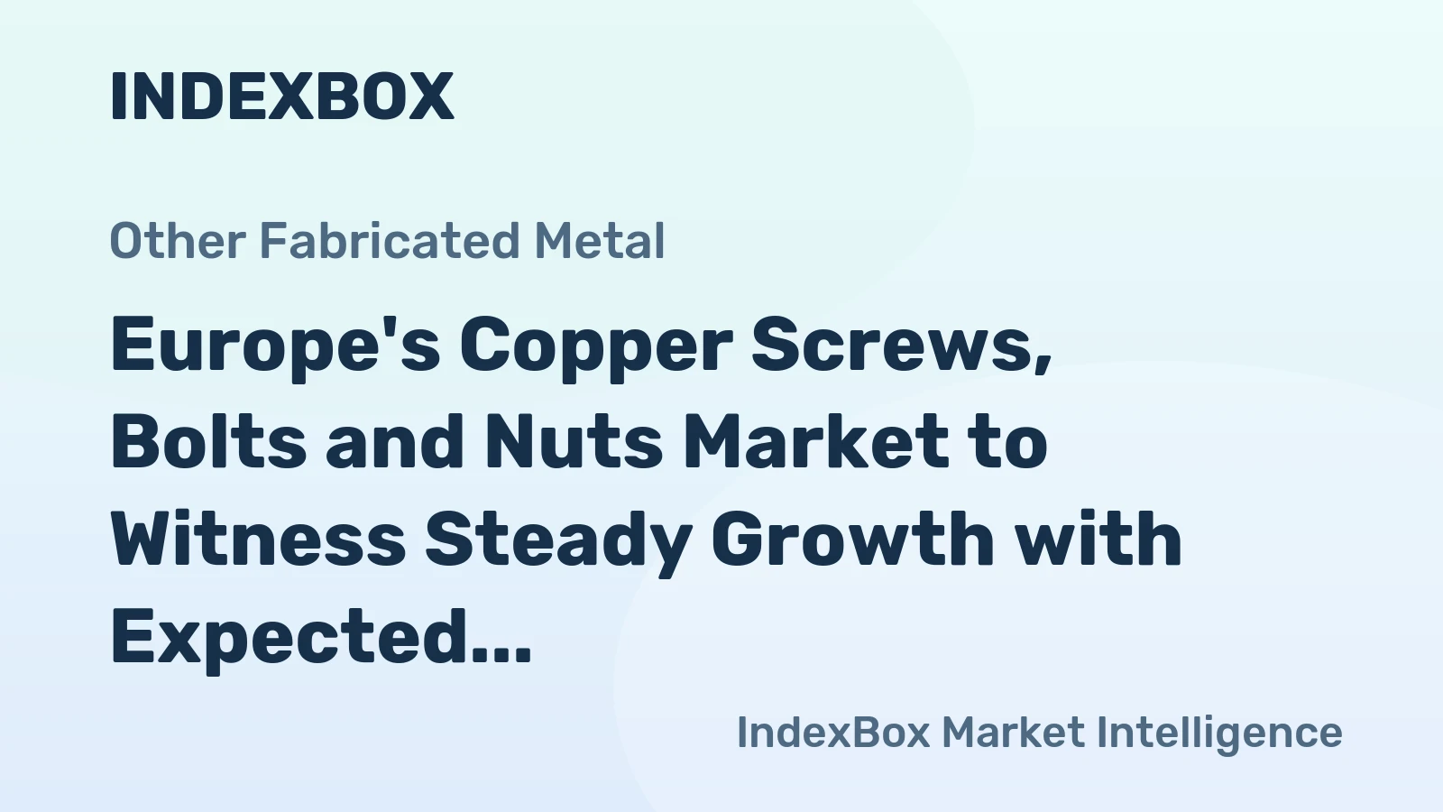 Europe's Copper Screws, Bolts and Nuts Market to Witness Steady Growth with Expected CAGR of +1.4% from 2024-2035