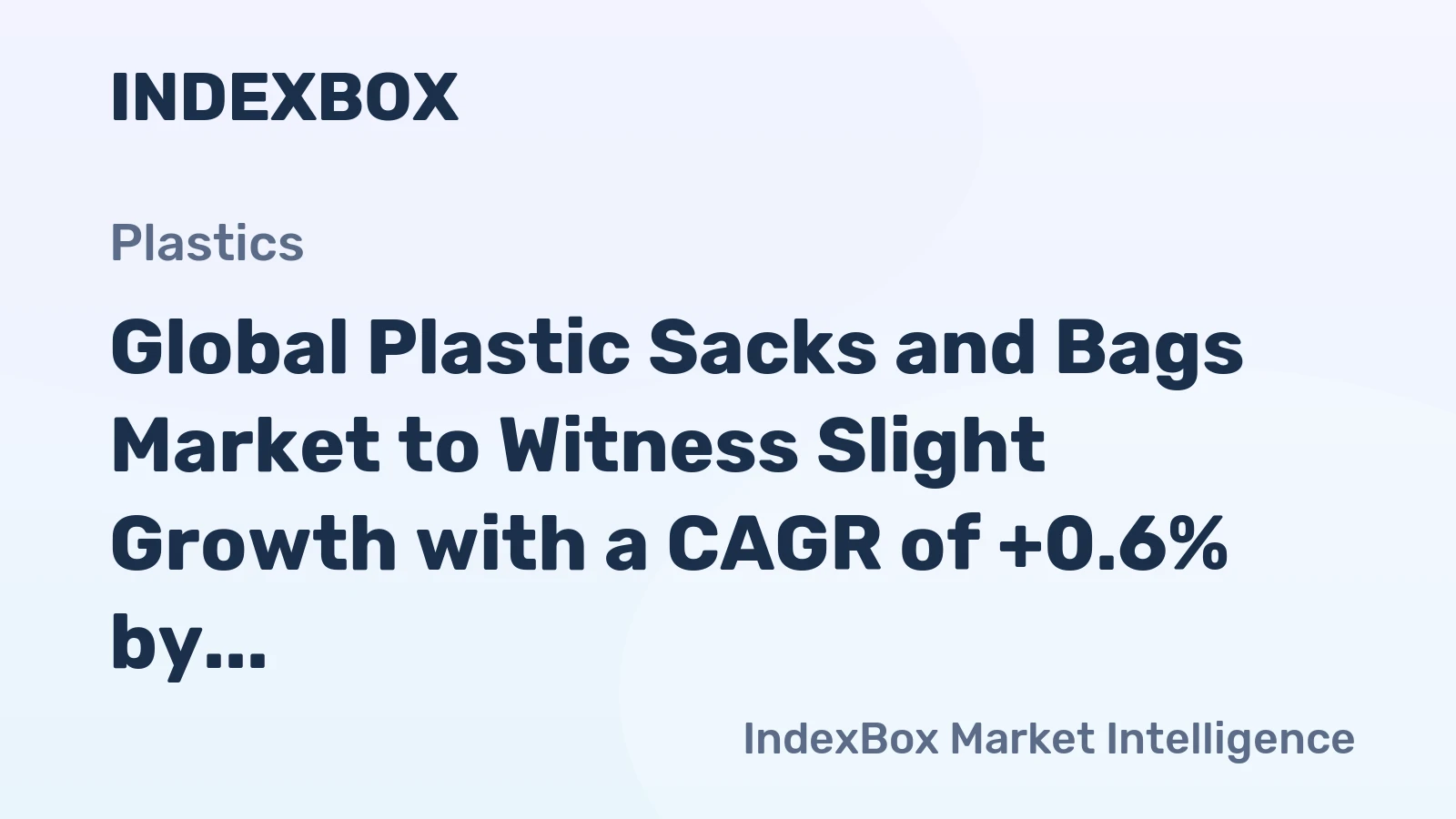 Global Plastic Sacks and Bags Market to Witness Slight Growth with a CAGR of +0.6% by 2035